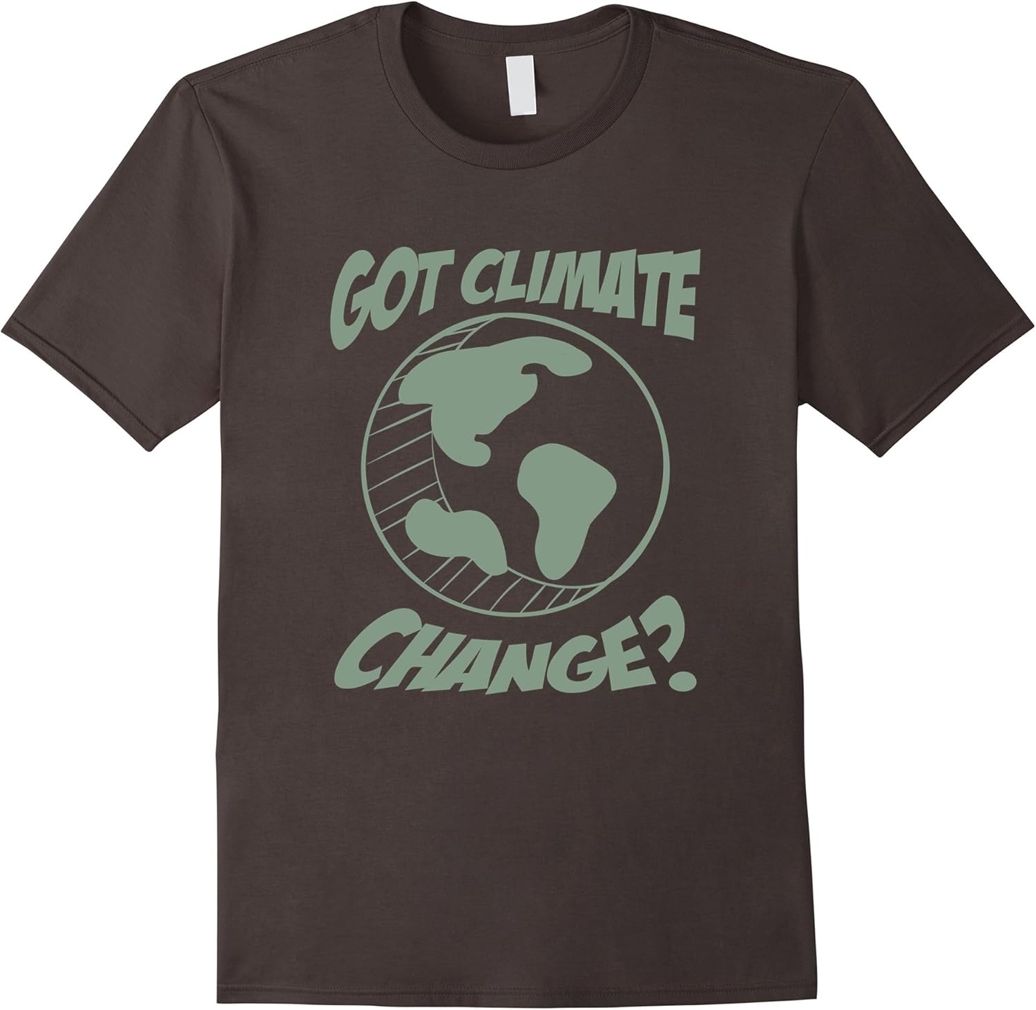 Amazon.com: Got Climate Change? Global Warming Awareness Earth Shirt ...