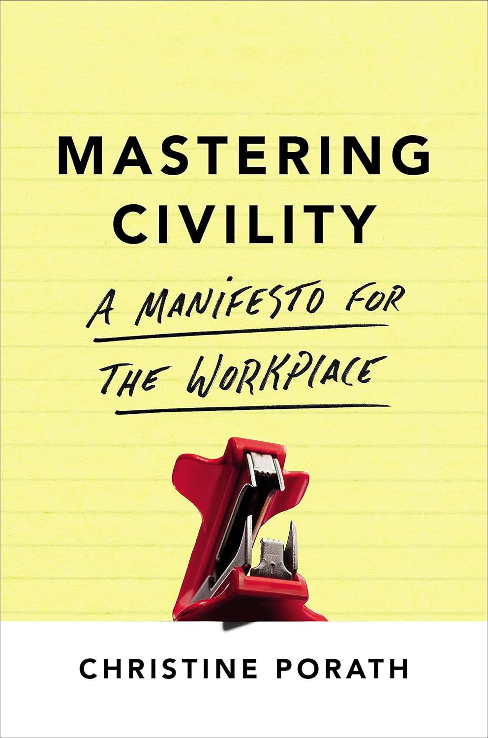 Mastering Civility: A Manifesto for the Workplace: Porath, Christine ...