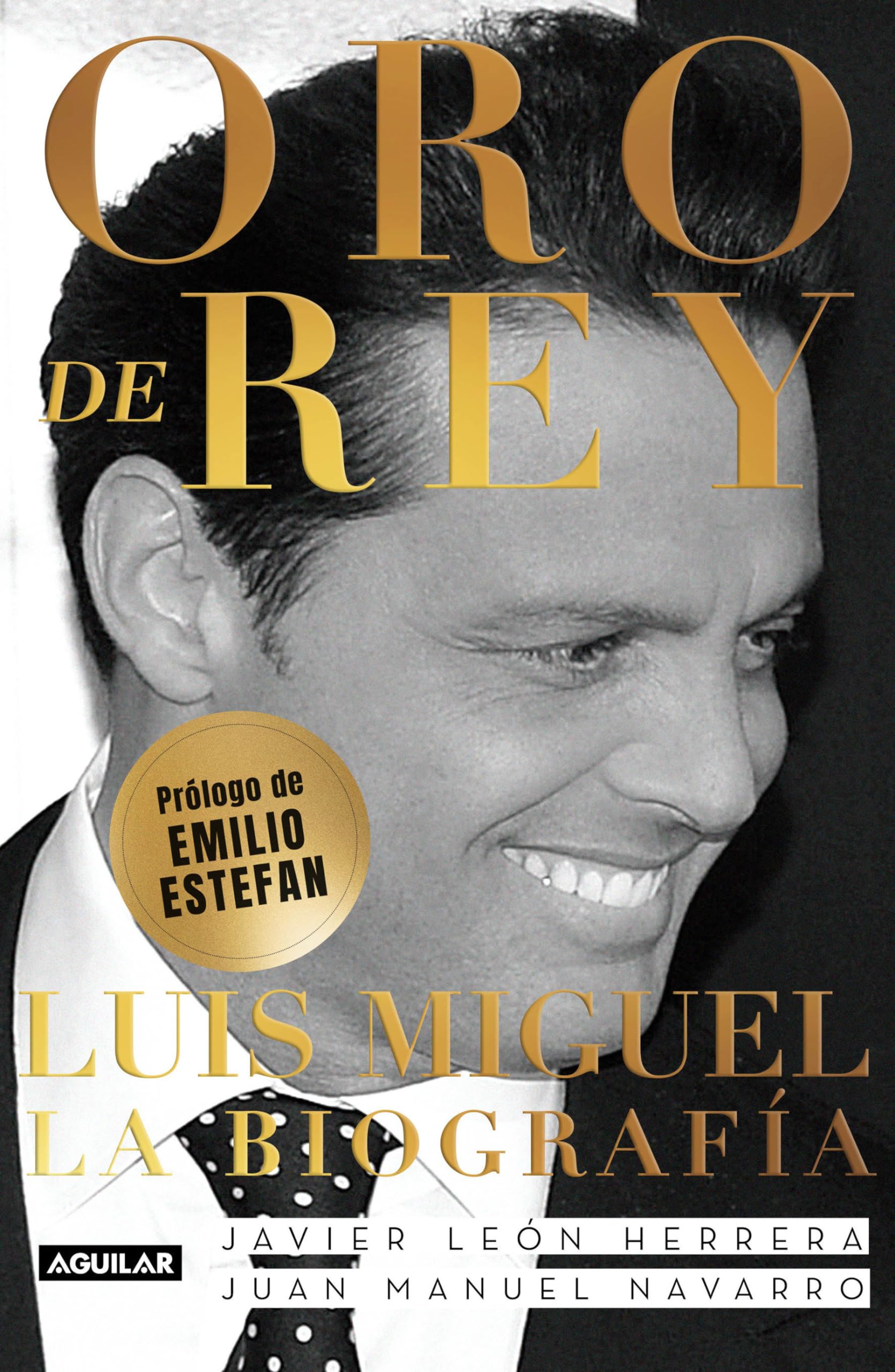 Oro de Rey. Luis Miguel, la biografía / King's Gold. Luis Miguel, the ...