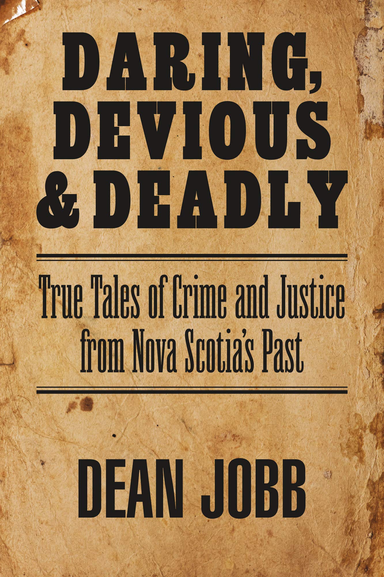 Daring, Devious and Deadly: True Tales of Crime and Justice from Nova ...