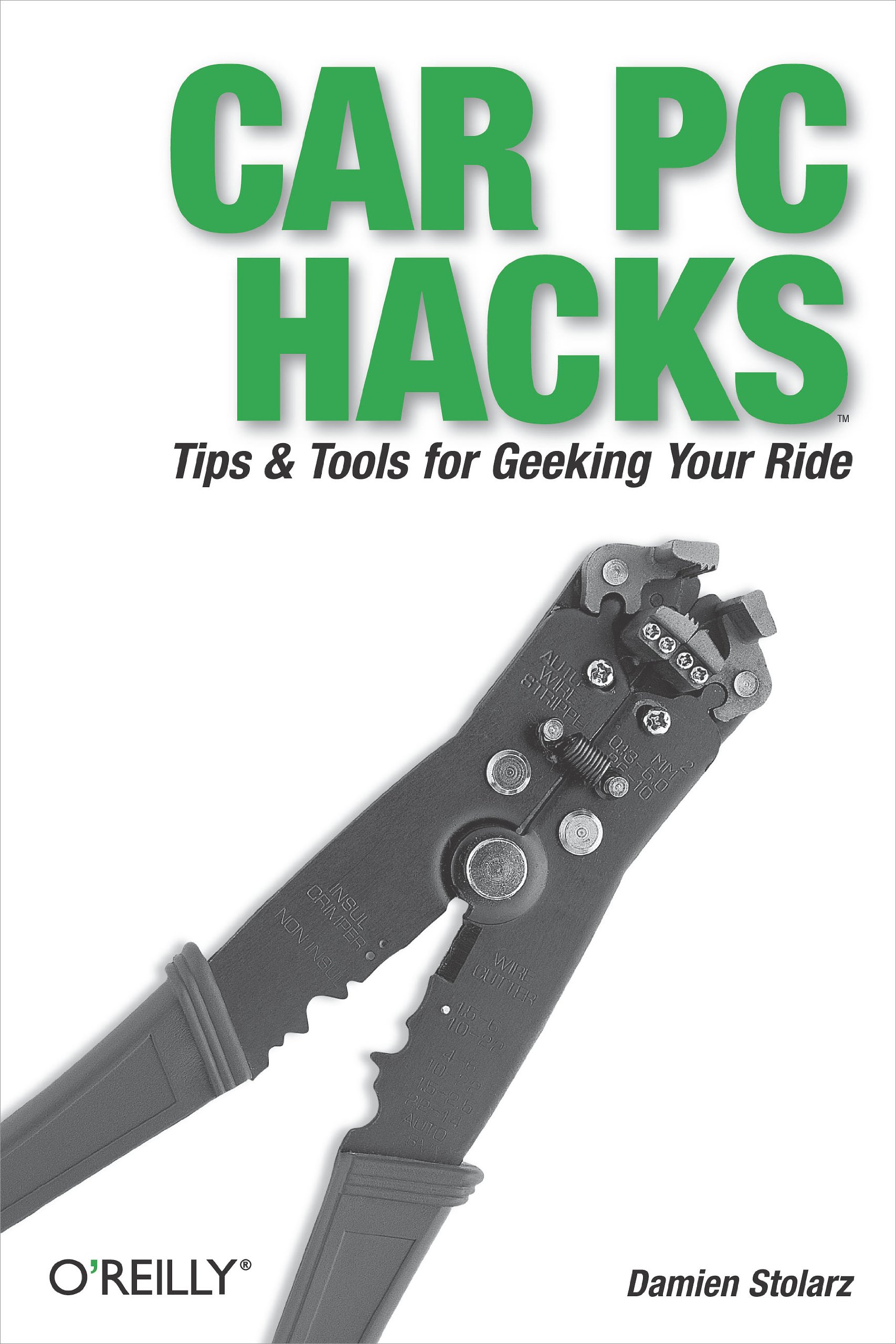 Car PC Hacks: Tips & Tools for Geeking Your Ride: Stolarz, Damien ...