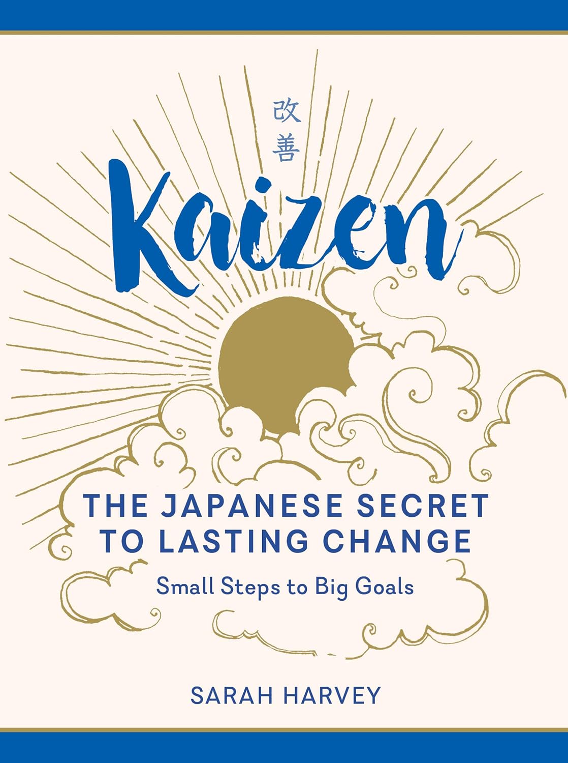Kaizen: The Japanese Secret to Lasting Change―Small Steps to Big Goals ...