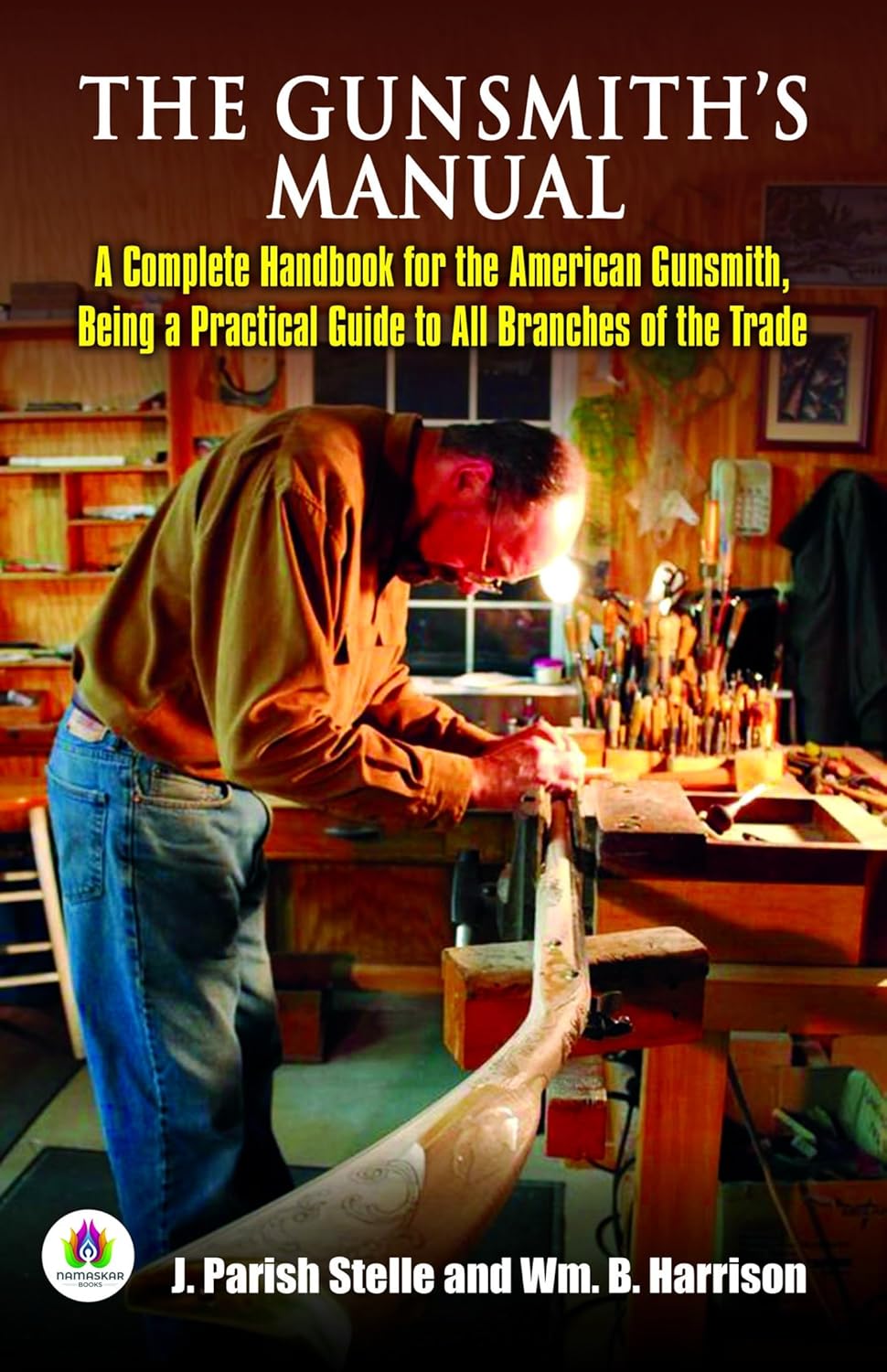 The Gunsmith's manual : A complete handbook for the American gunsmith ...