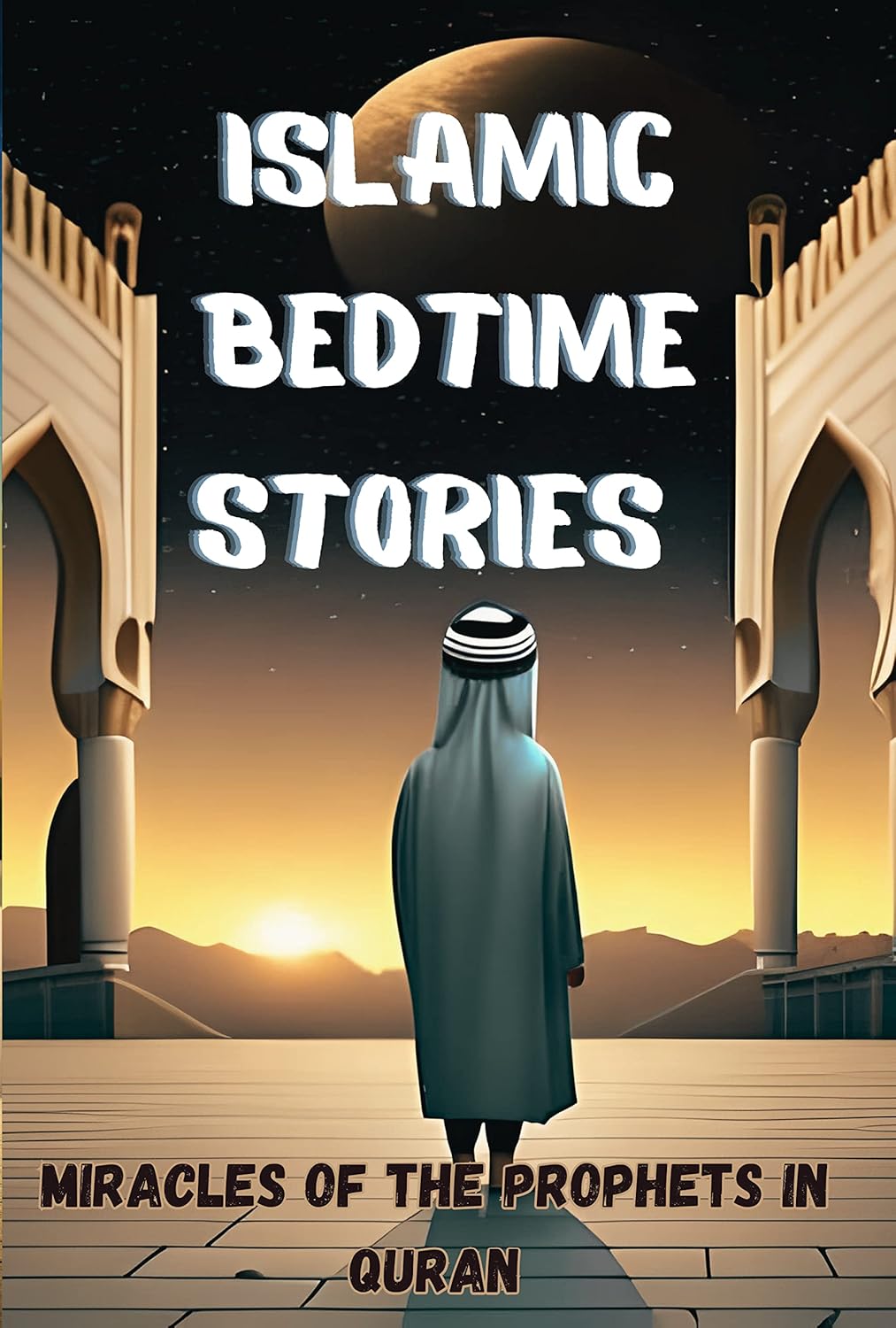 Islamic Bedtime Stories Values From The Prophets and Quran: Islamic ...