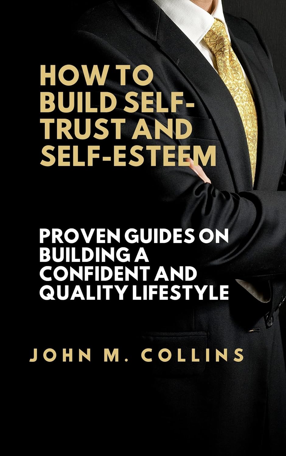 How to Build Self-Trust and Self-Esteem: Proven guides on building a confident and quality ...