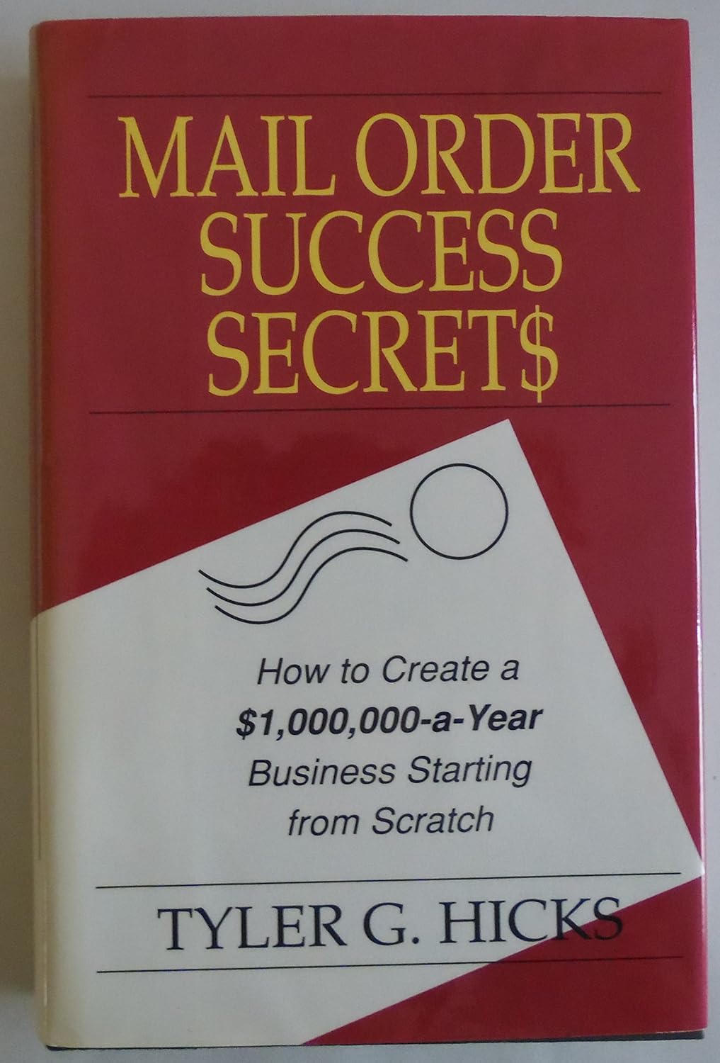 Mail Order Success Secrets: Hicks, Tyler G.: 9781559580236: Amazon.com ...