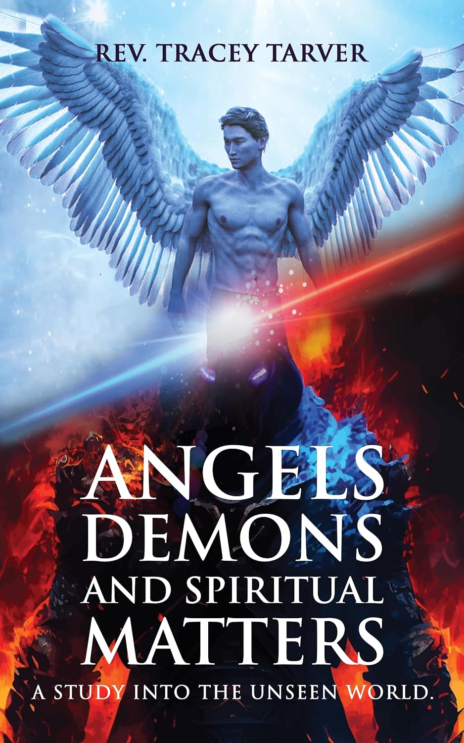 Angels, Demons and Spiritual Matters: A study into the unseen world ...