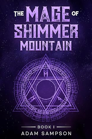 The Mage of Shimmer Mountain: LitRPG Book 1: Crafting Magics eBook : Sampson, Adam: Amazon.com ...