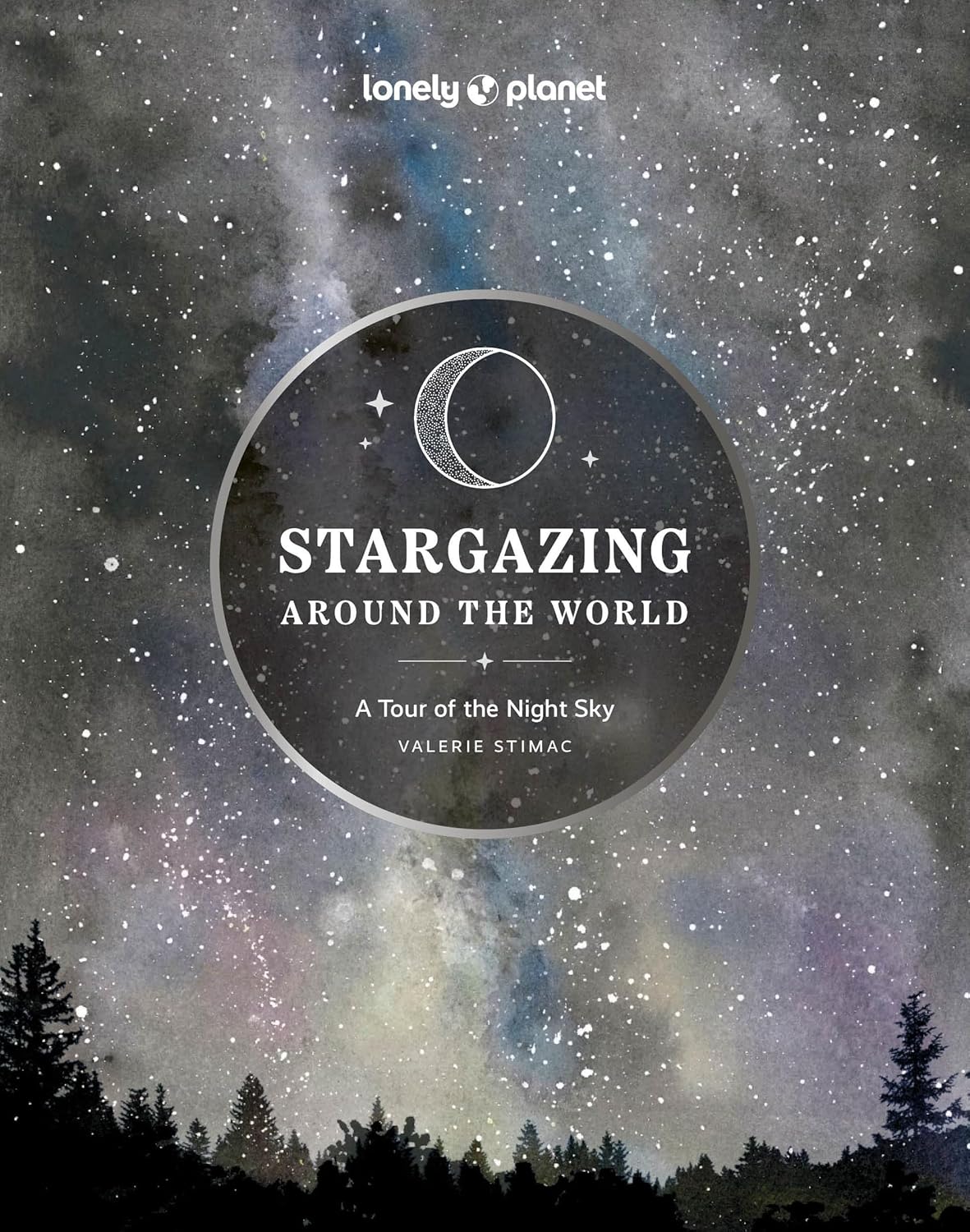 Stargazing Around the World: A Tour of the Night Sky (Lonely Planet ...