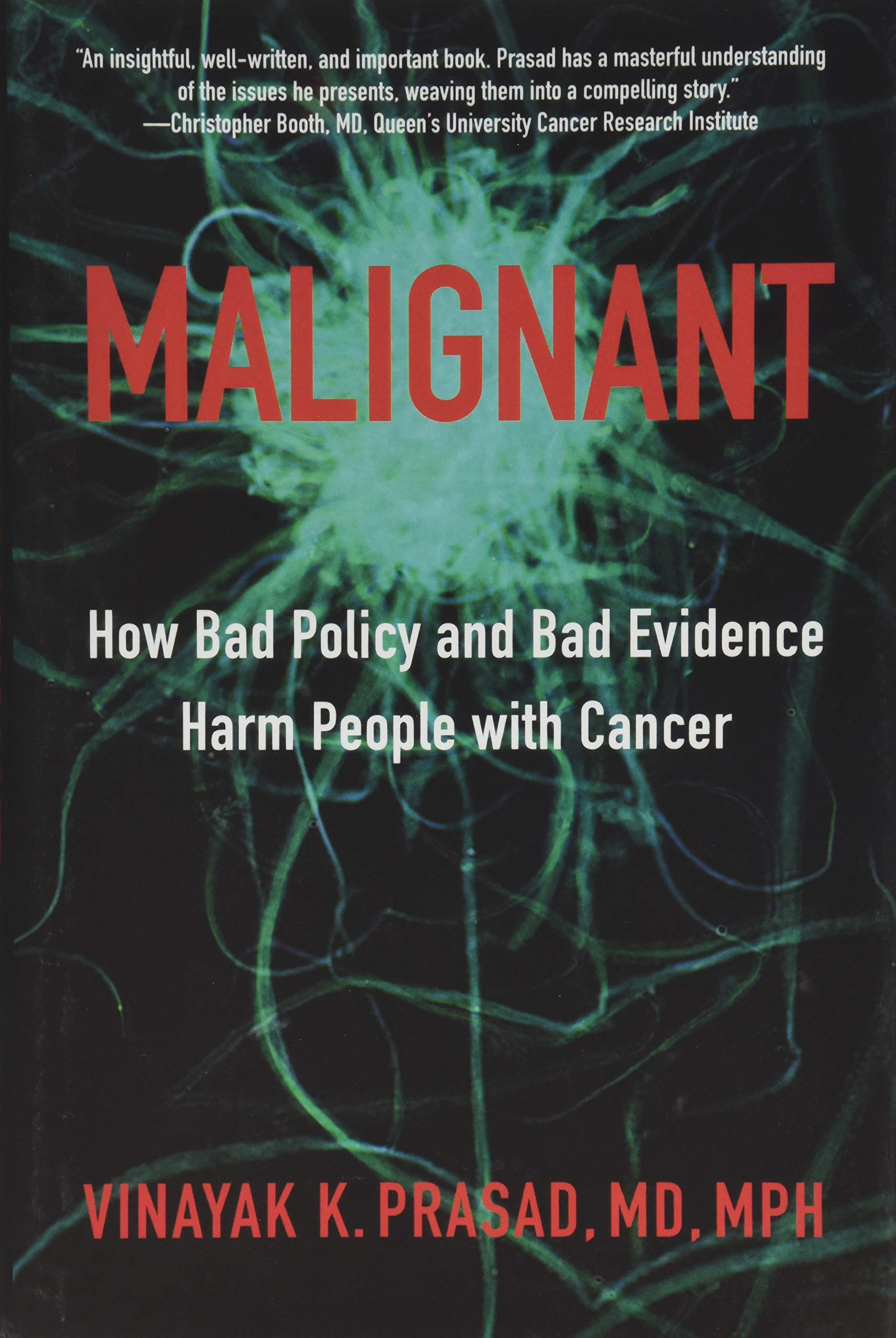Malignant: How Bad Policy and Bad Evidence Harm People with Cancer ...