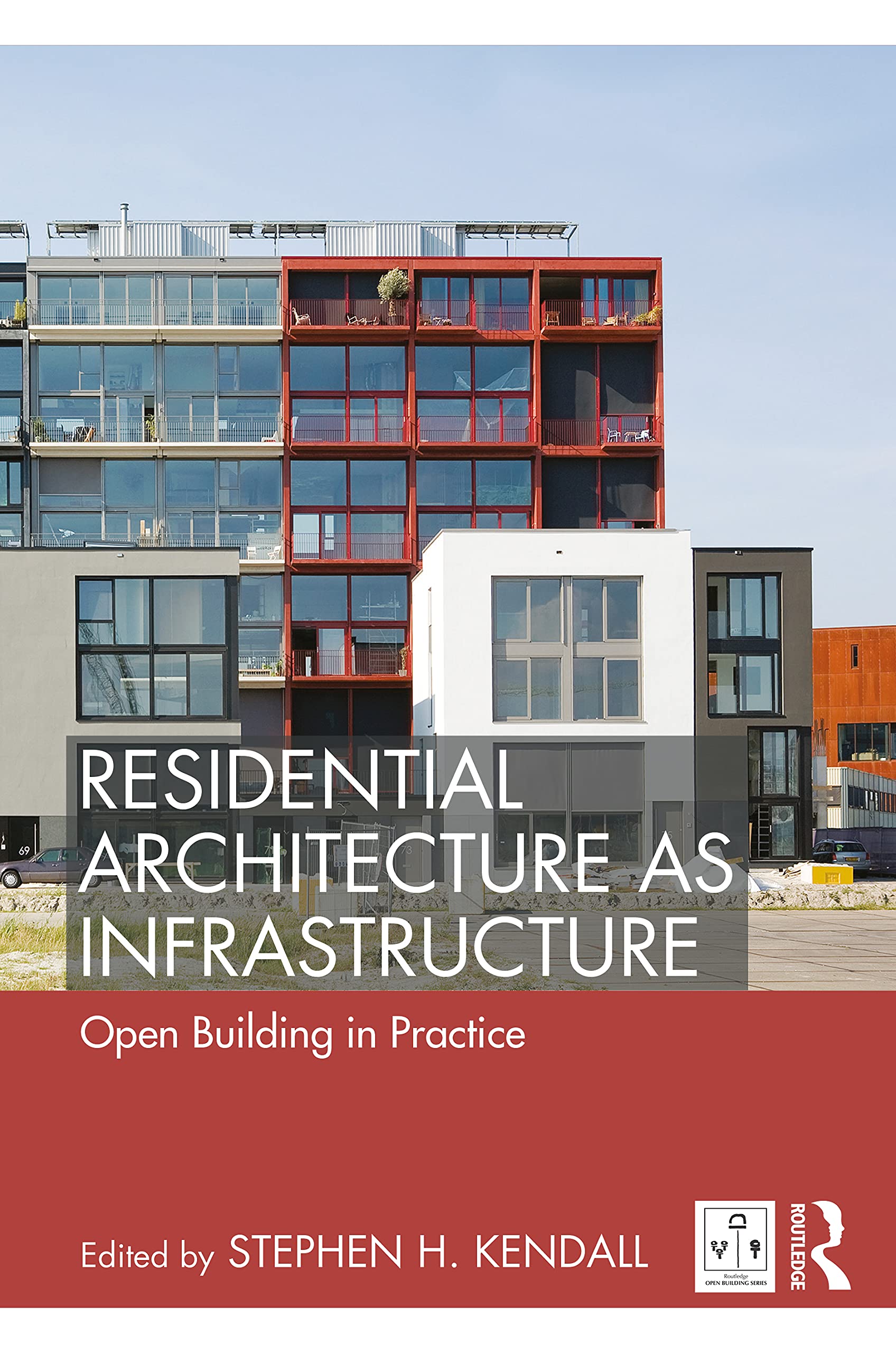 Residential Architecture as Infrastructure: Open Building in Practice ...