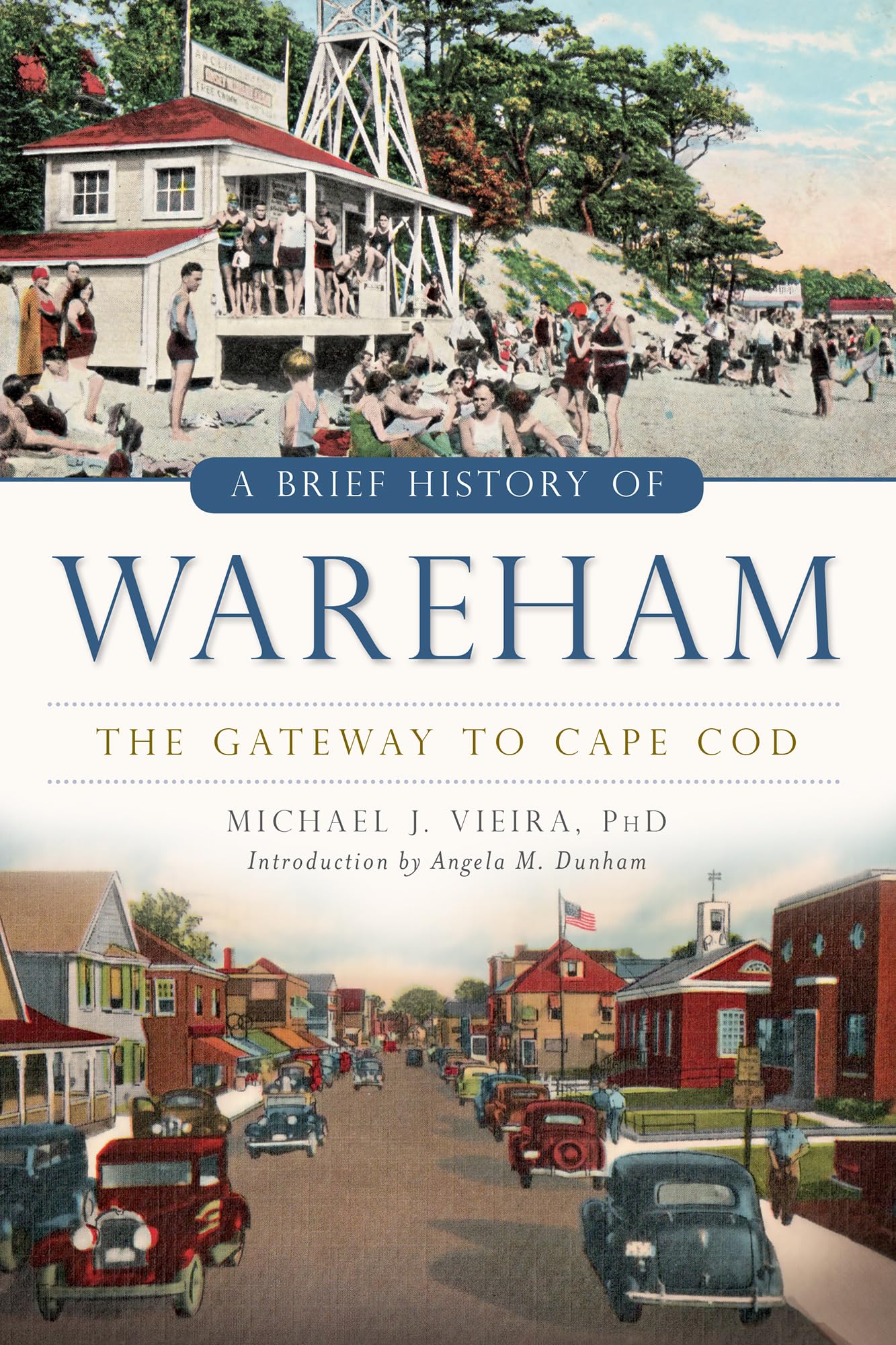 A Brief History of Wareham: The Gateway to Cape Cod: Vieira, Michael J ...
