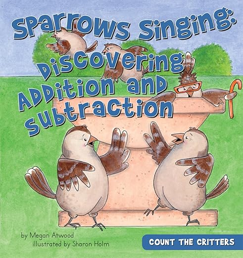 Sparrows Singing: Discovering Addition and Subtraction (Count the ...