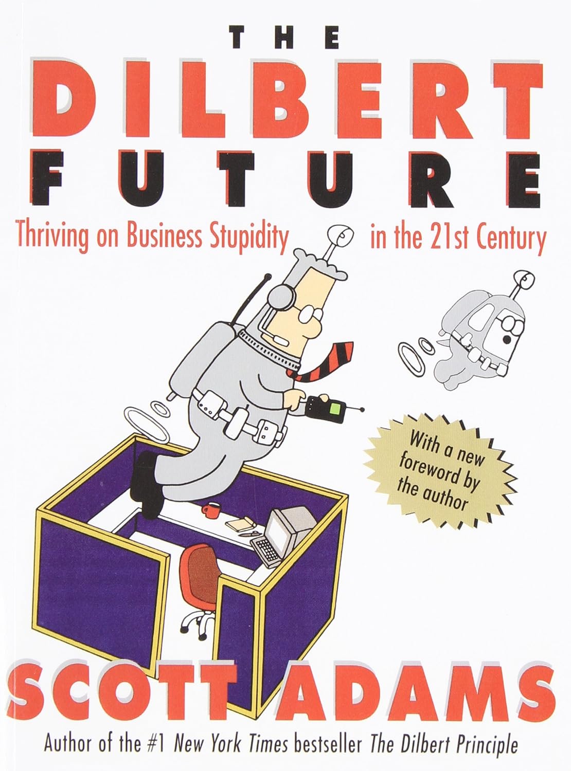 The Dilbert Future: Thriving on Business Stupidity in the 21st Century ...
