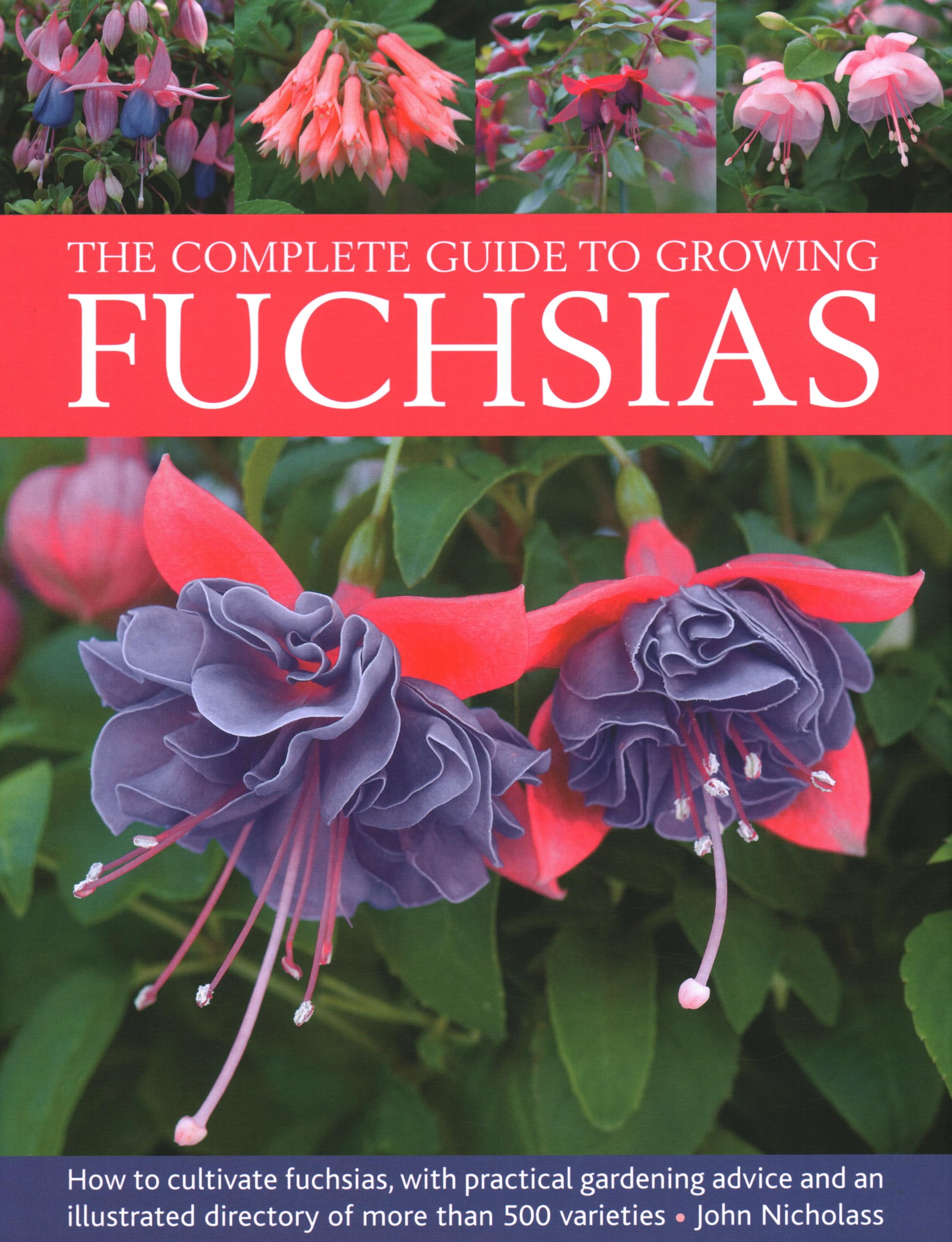 The Complete Guide to Growing Fuchsias: How to Cultivate Fuchsias with ...