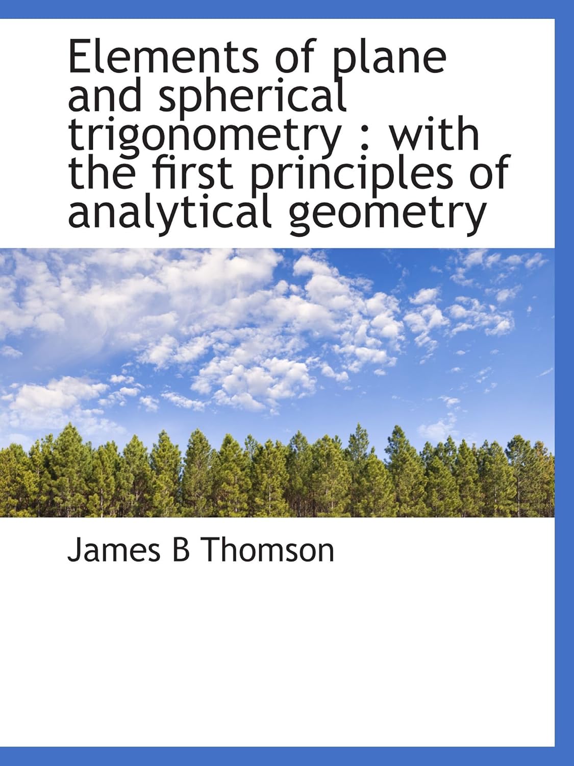 Elements of plane and spherical trigonometry : with the first ...