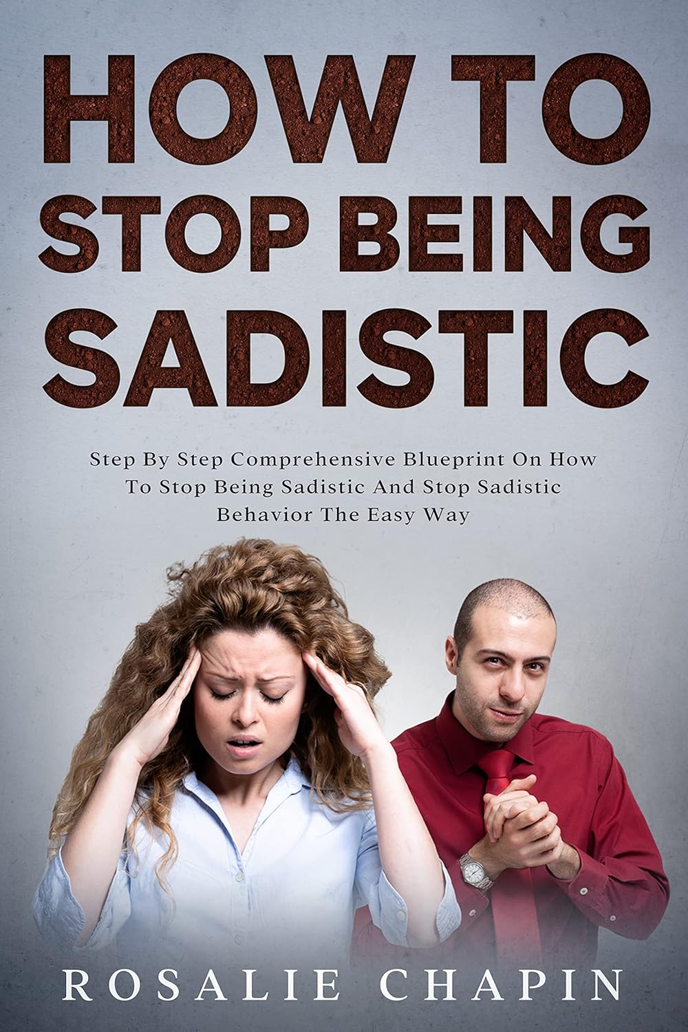 How To Stop Being Sadistic: Step By Step Blueprint On How To Stop Being ...