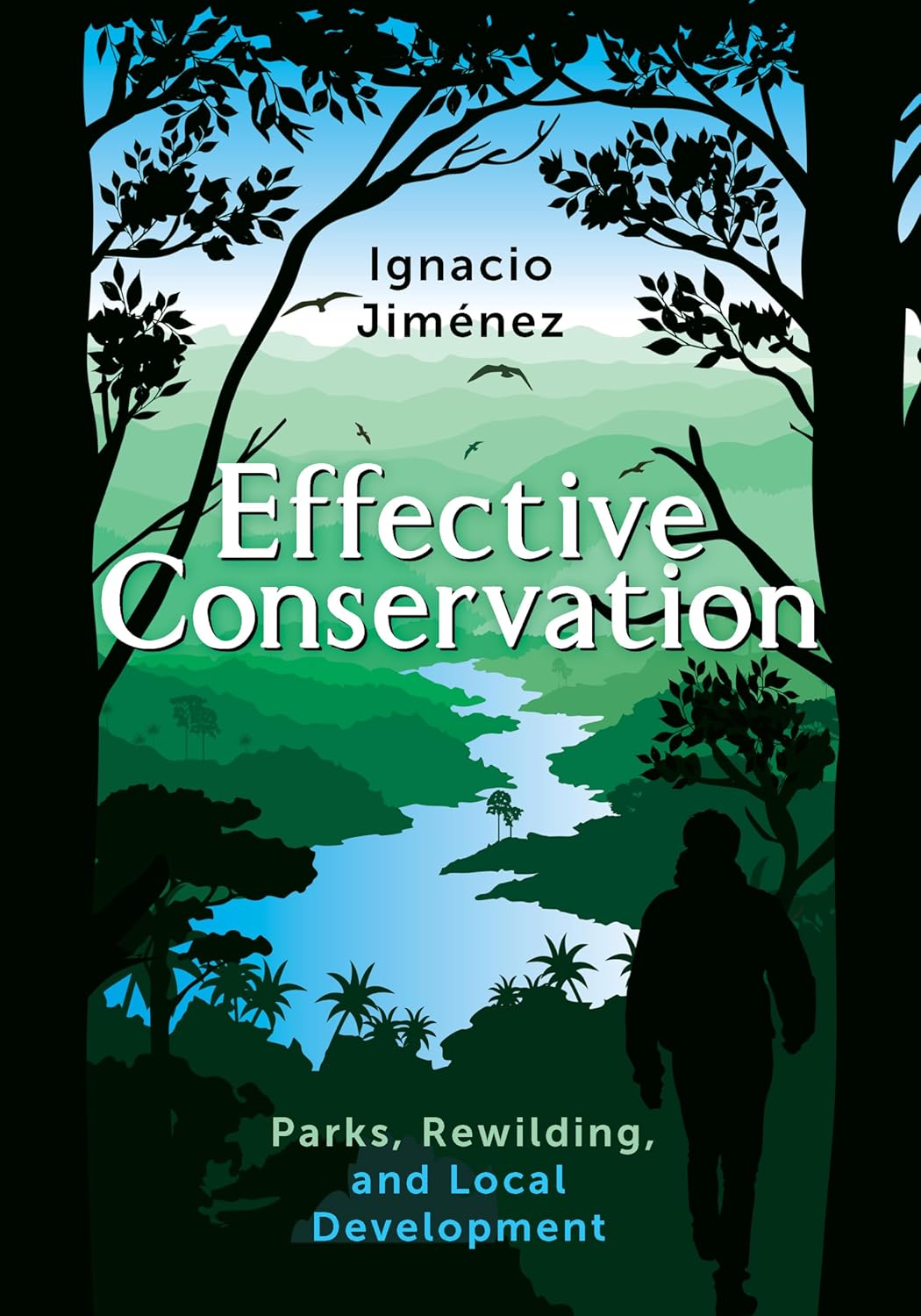 Effective Conservation: Parks, Rewilding, and Local Development: Amazon ...