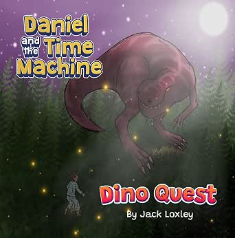 Daniel and the time machine : Loxley, Jack: Amazon.co.uk: Kindle Store