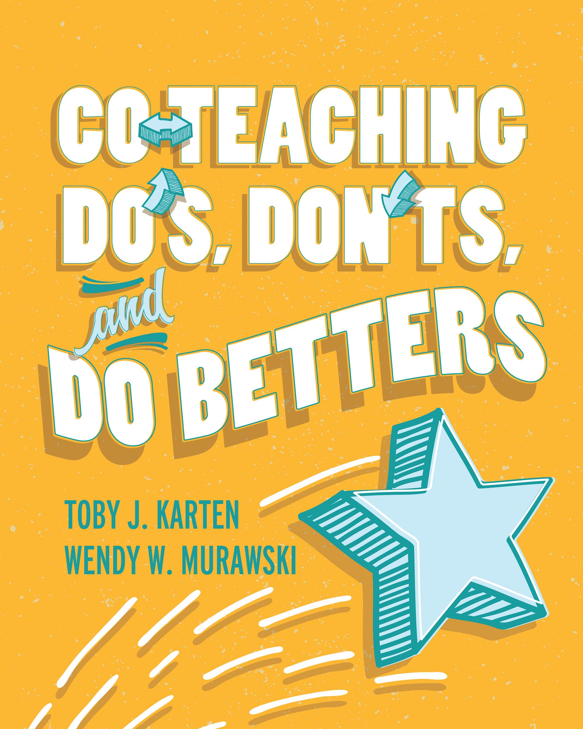 Co-Teaching Do's, Don'ts, and Do Betters: Karten, Toby J., Murawski ...