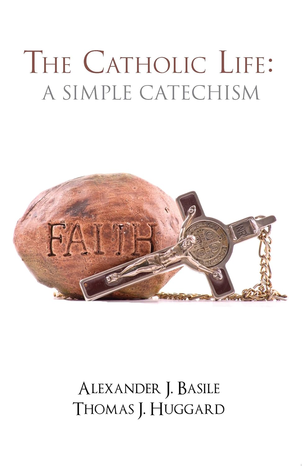 Catholic Life, The: A Simple Catechism eBook : Huggard, Thomas J ...