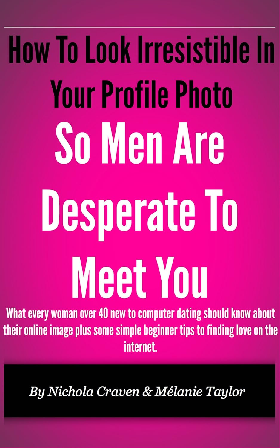 Amazon.com: How To Look Irresistible In Your Profile Photo So Men Are ...