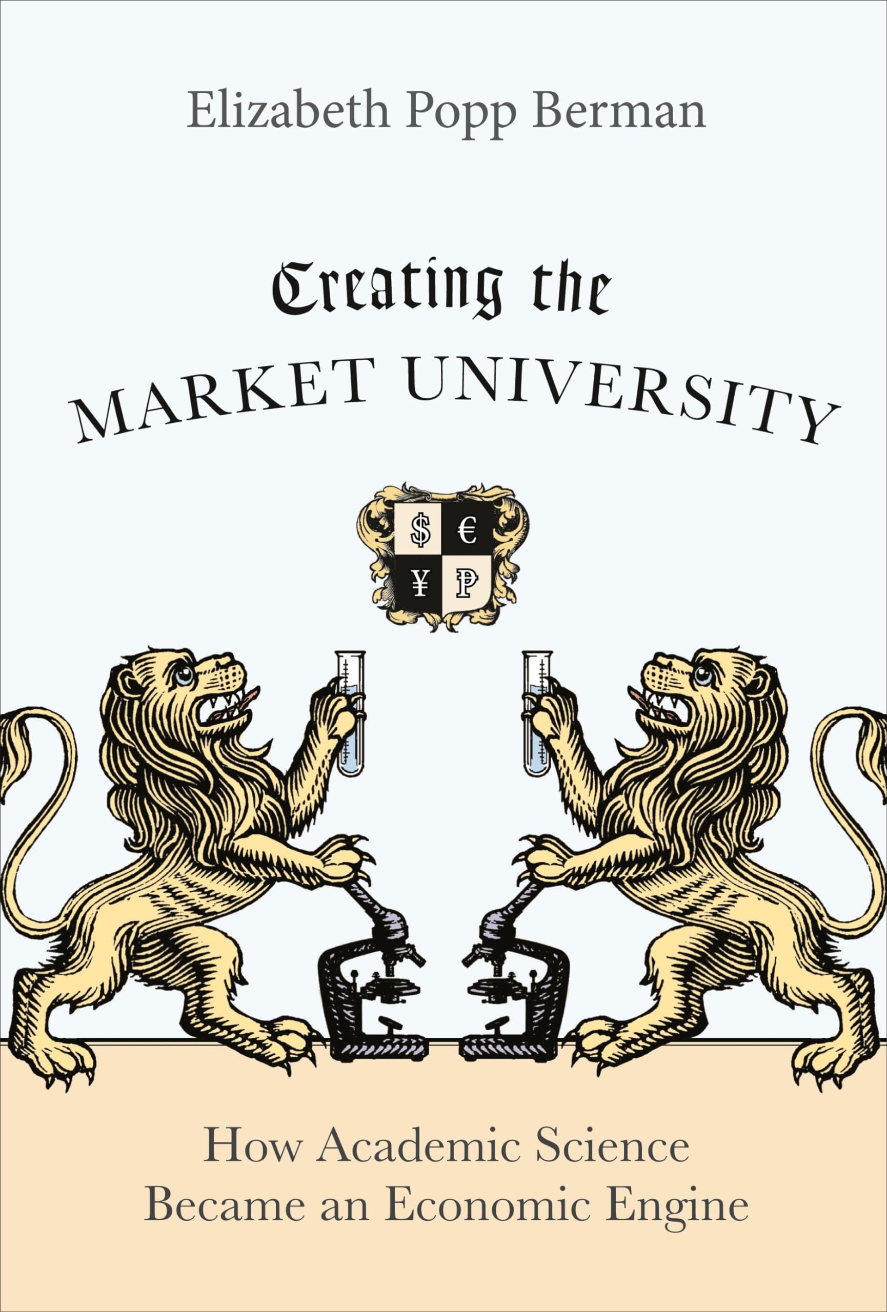 Creating the Market University: How Academic Science Became an Economic ...