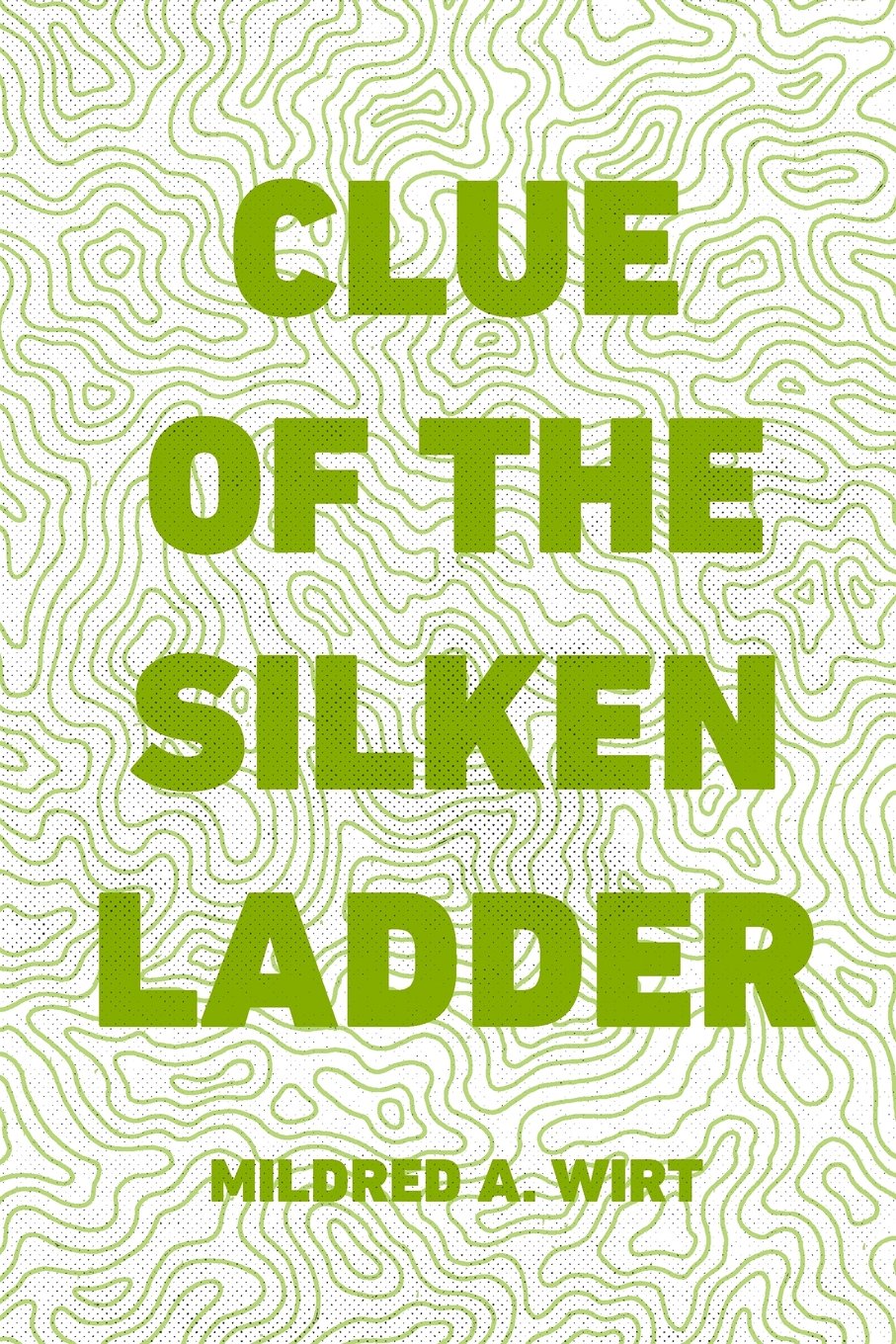 Amazon.com: Clue of the Silken Ladder: 9781523400126: Wirt, Mildred A ...