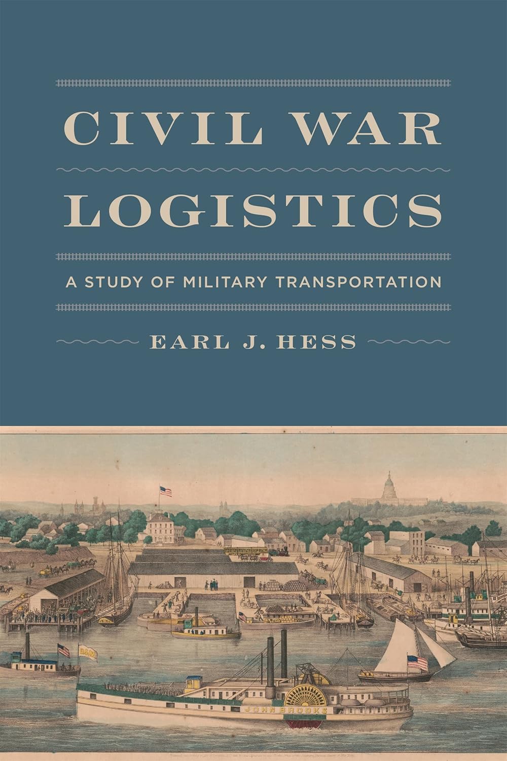 Civil War Logistics: A Study of Military Transportation: Hess, Earl J ...