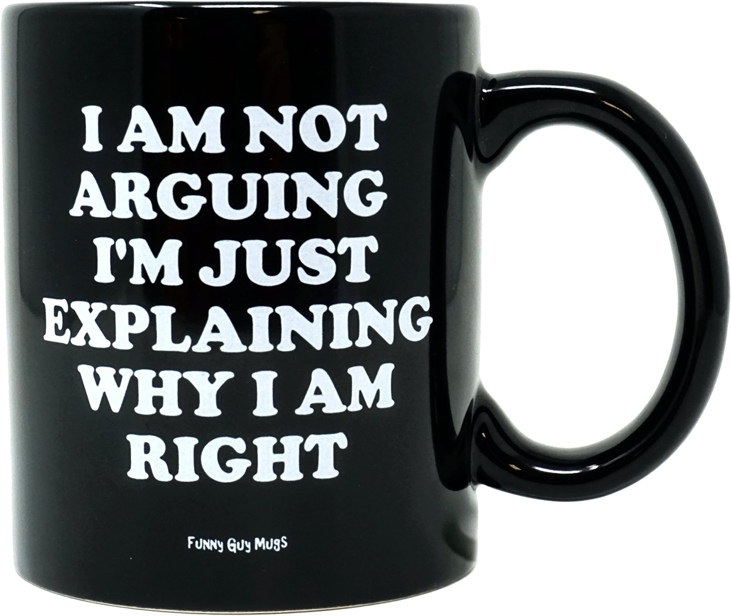Amazon.com: Funny Guy Mugs I Am Not Arguing I'm Just Explaining Why I ...