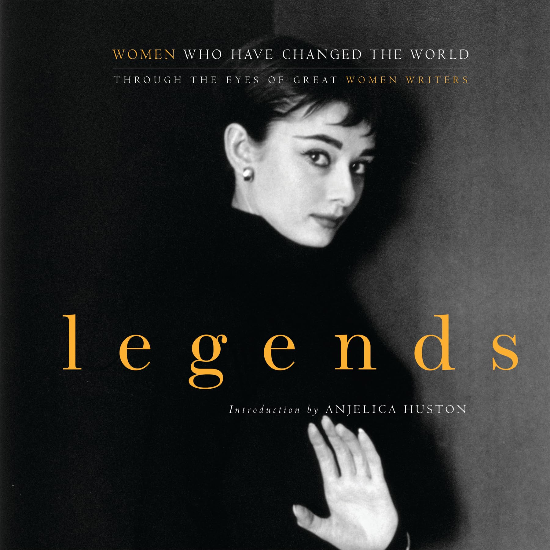 Legends: Women Who Have Changed the World Through the Eyes of Great ...