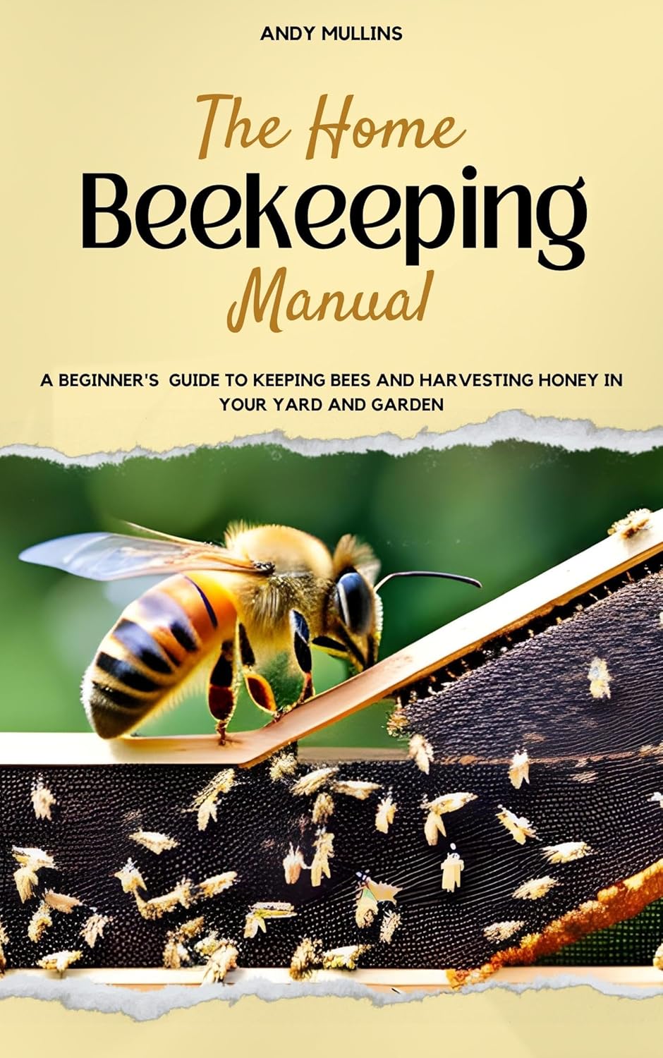 The Home Beekeeping Manual: A Beginner's Guide to Keeping Bees And ...