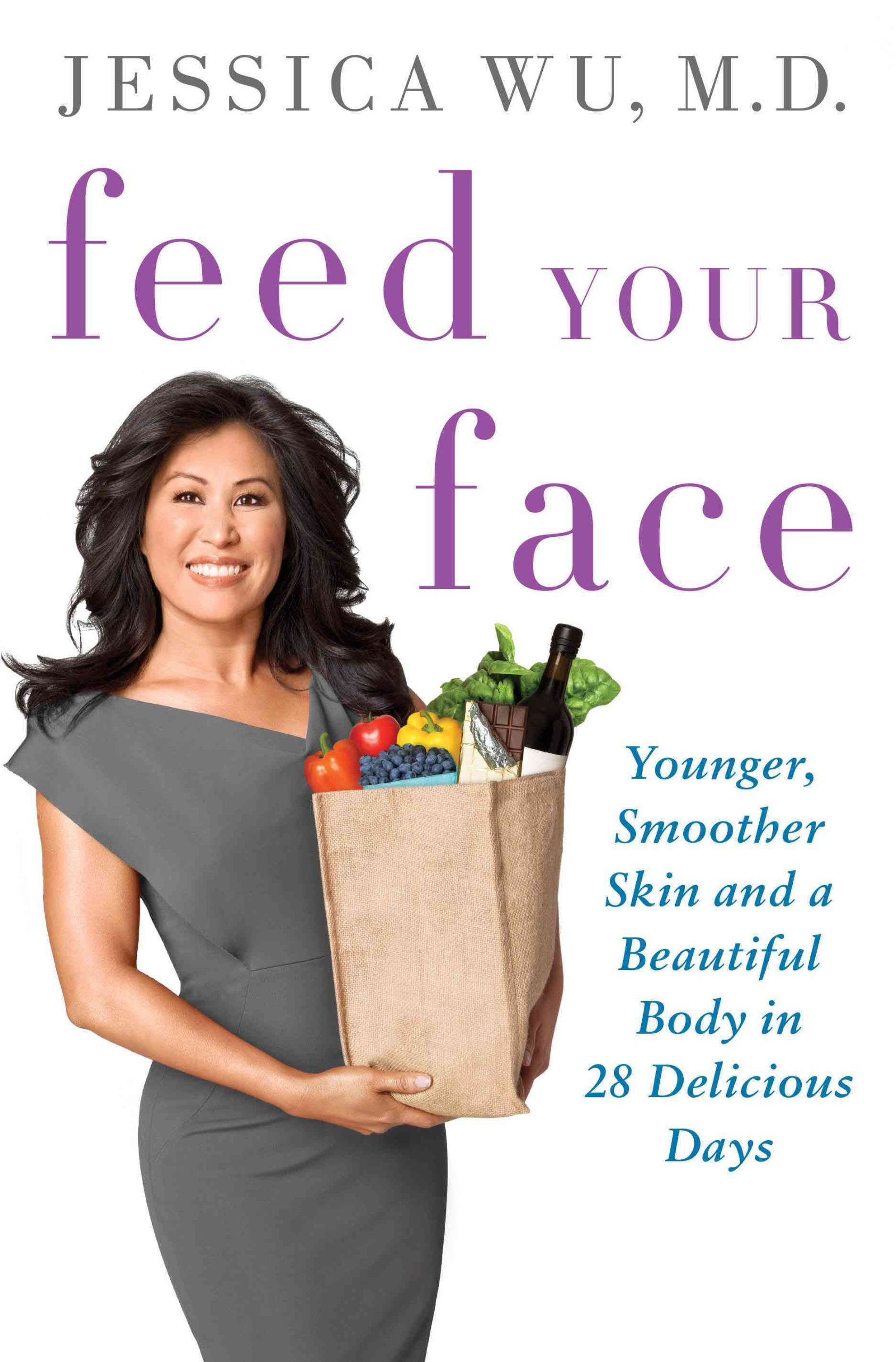 Feed Your Face: Younger, Smoother Skin and a Beautiful Body in 28 Delicious Days: Wu, Jessica ...