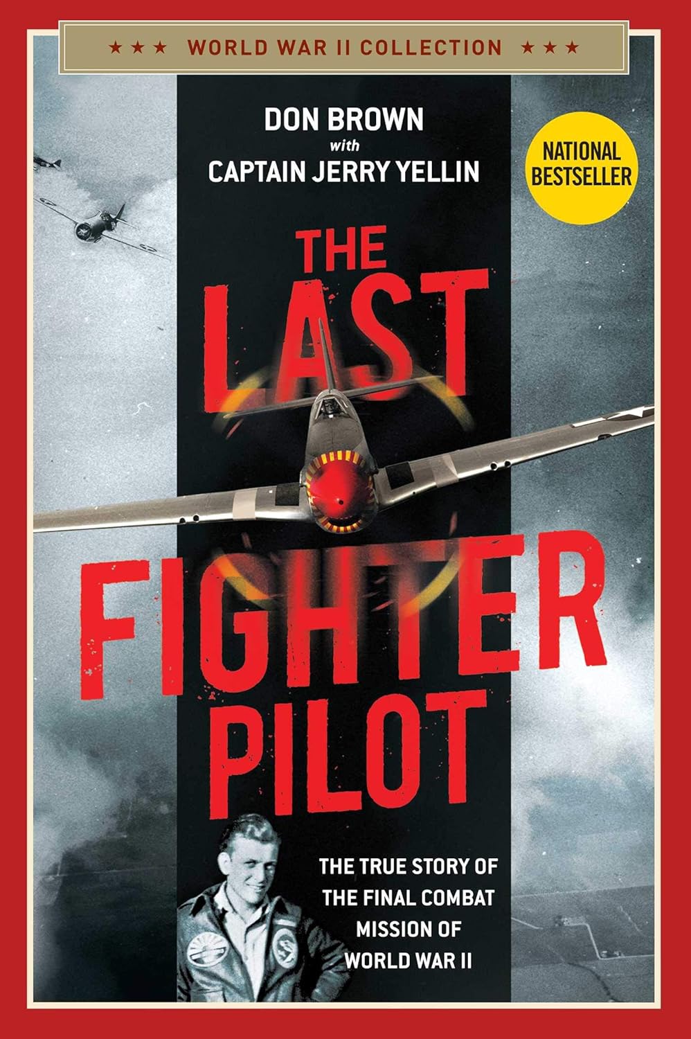 The Last Fighter Pilot: The True Story of the Final Combat Mission of ...