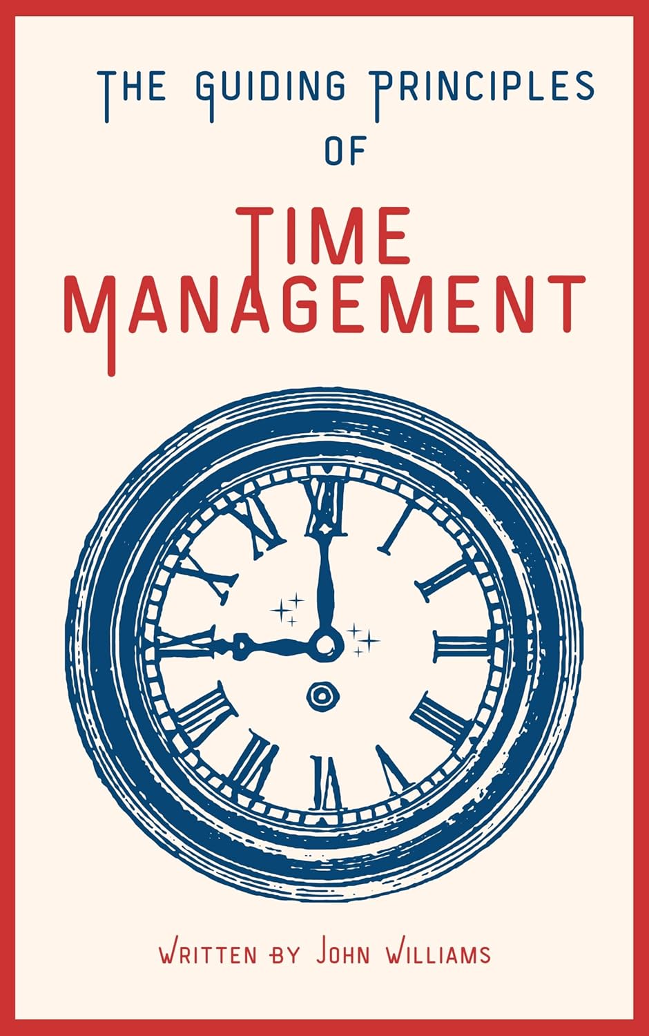 The Guiding Principles of Time Management eBook : Williams, John ...