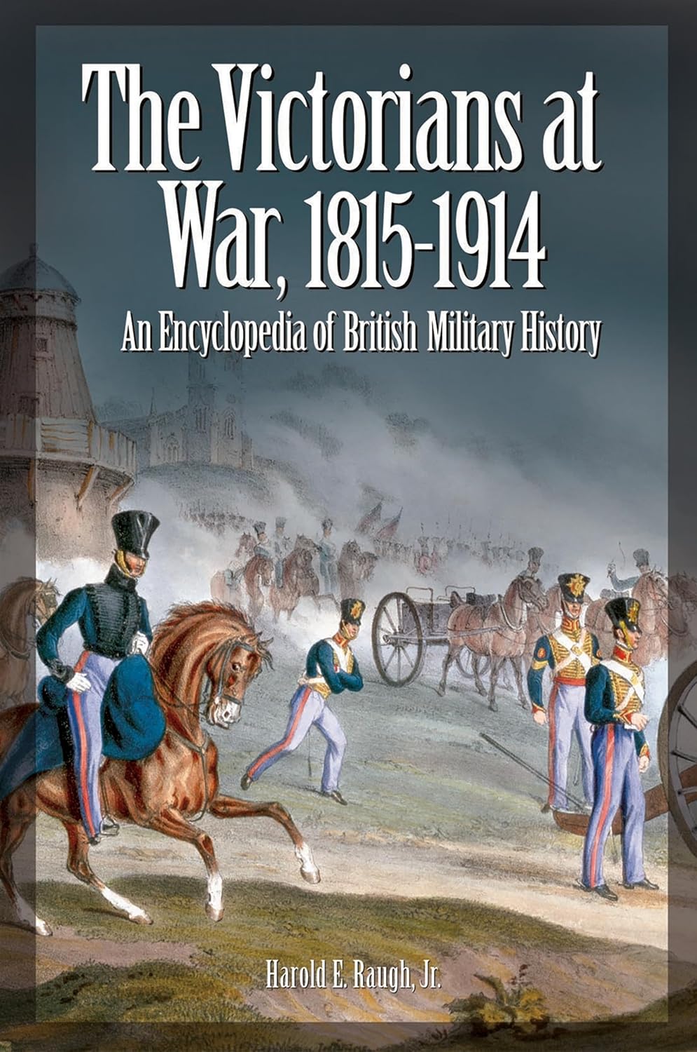 The Victorians at War, 1815-1914: An Encyclopedia of British Military ...