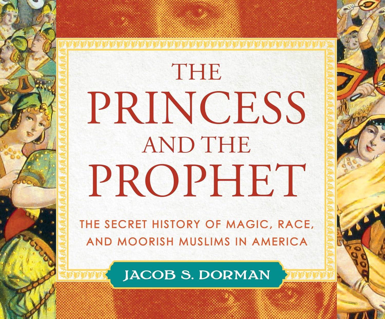 The Princess and the Prophet: The Secret History of Magic, Race, and ...