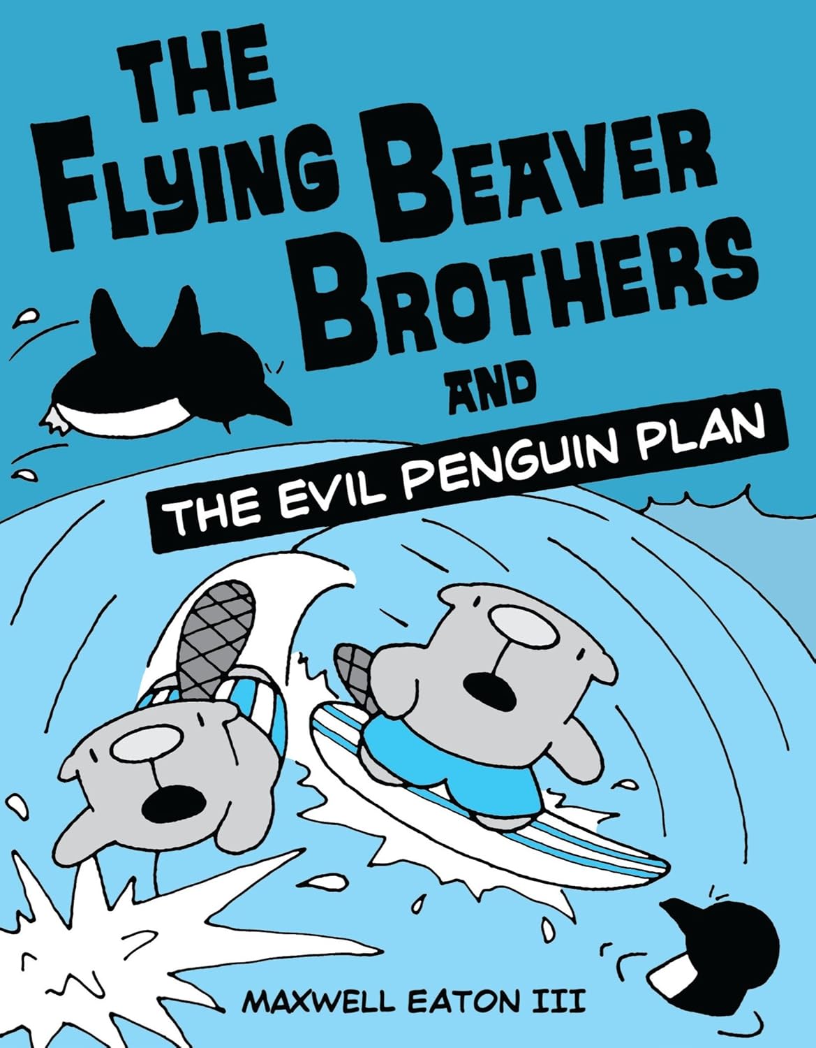 The Flying Beaver Brothers and the Evil Penguin Plan: (A Graphic Novel ...