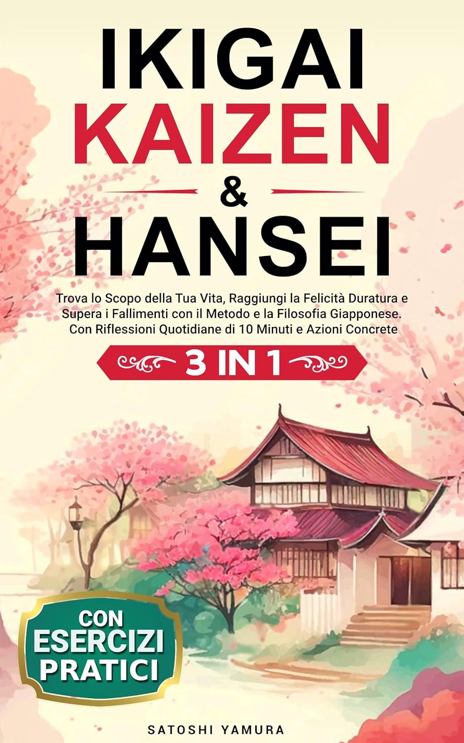 Amazon.com: IKIGAI, KAIZEN & HANSEI: Trova lo Scopo della Tua Vita, Raggiungi la Felicita ...