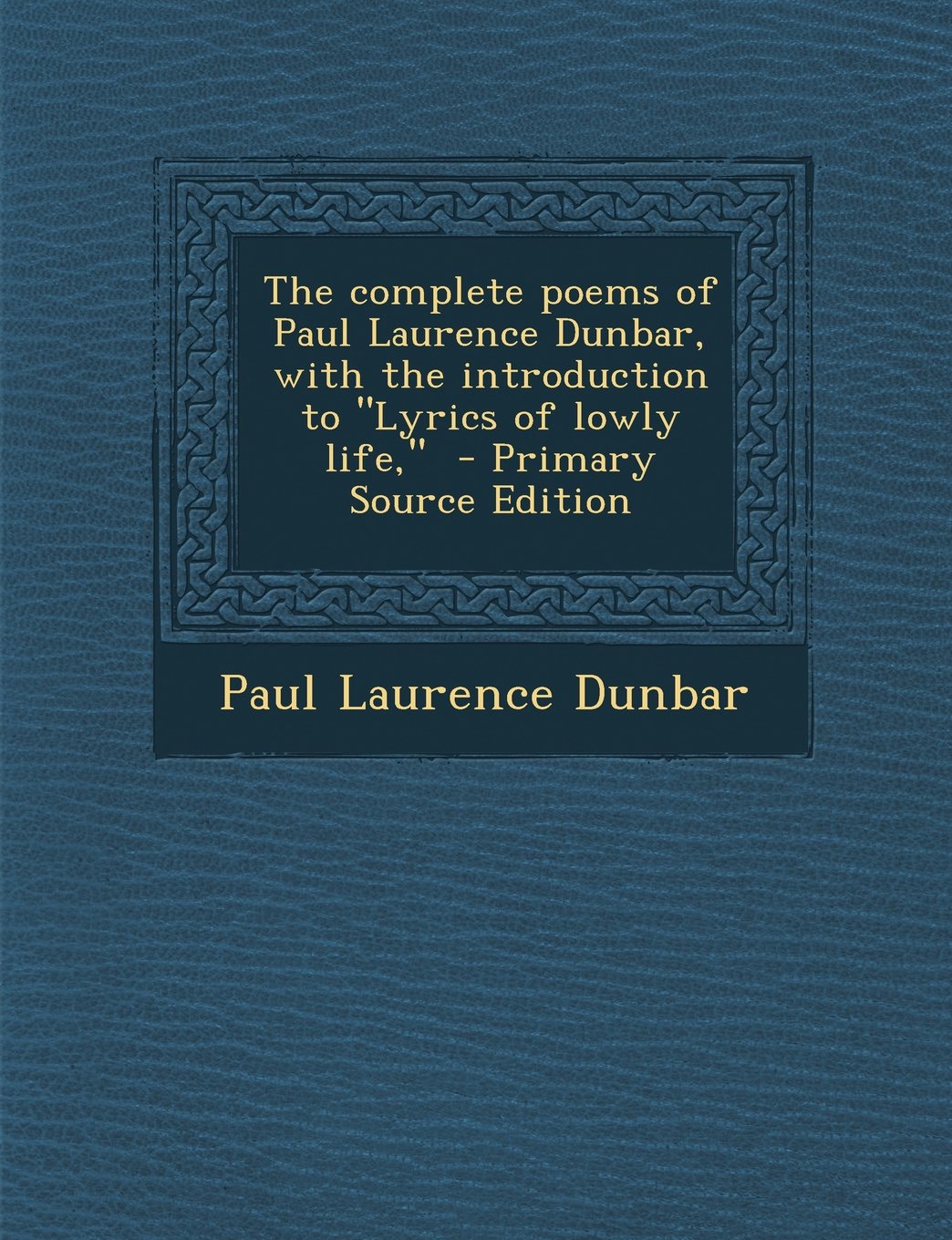 The complete poems of Paul Laurence Dunbar, with the introduction to ...