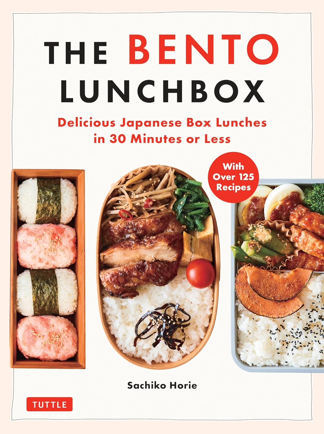 The Bento Lunchbox: Delicious Japanese Box Lunches in 30 Minutes or ...