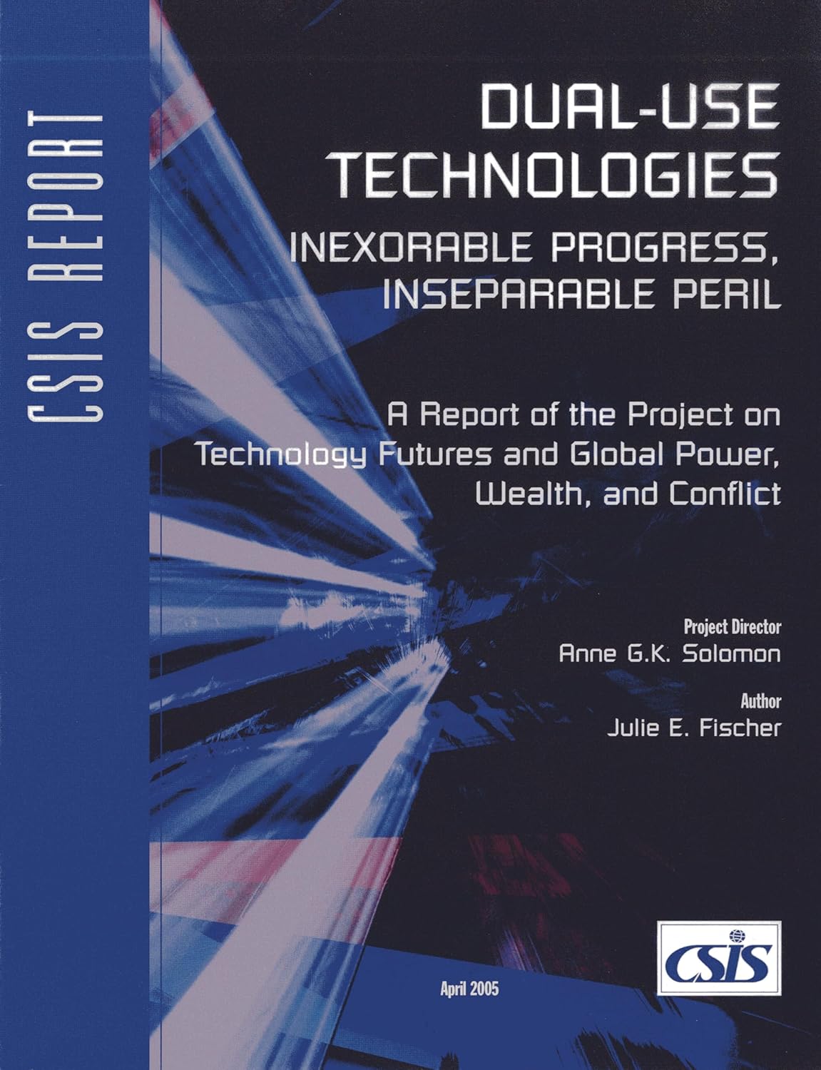Dual-Use Technologies: Inexorable Progress, Inseparable Peril (CSIS ...