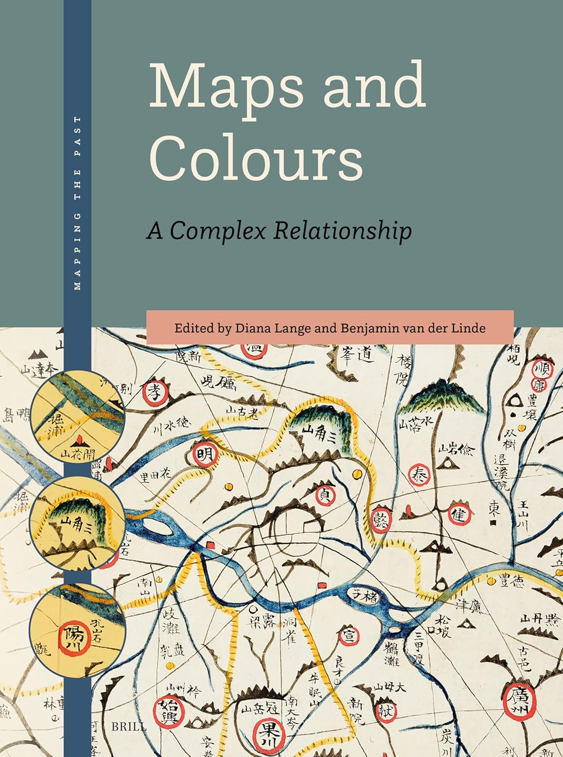 Maps and Colours: A Complex Relationship: 3 (Mapping the Past, 3 ...