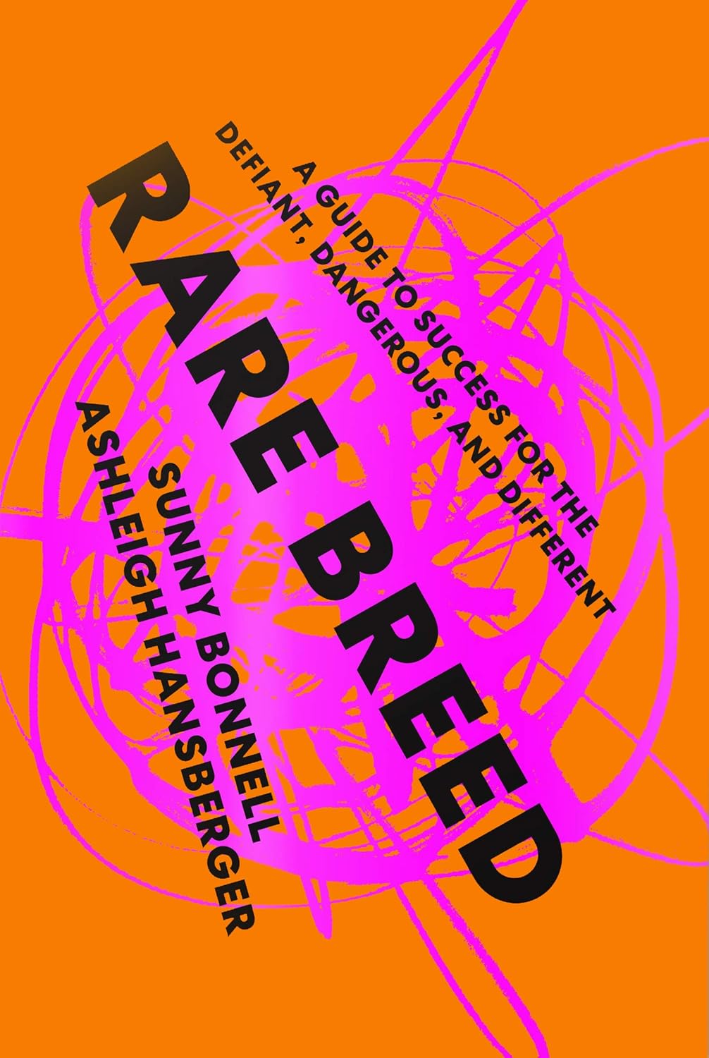 Rare Breed: A Guide to Success for the Defiant, Dangerous, and ...