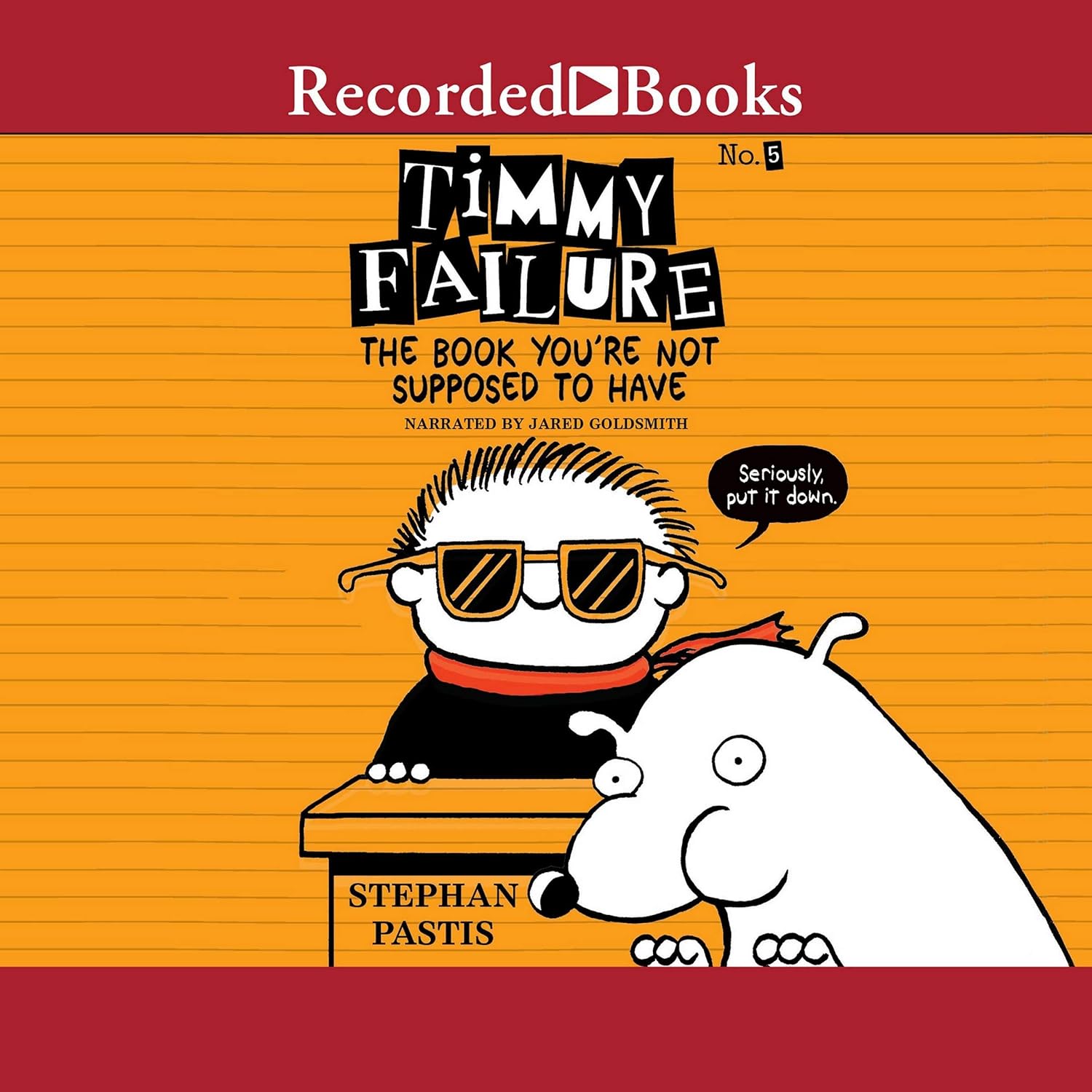Timmy Failure: The Book You're Not Supposed to Have (The Timmy Failure ...