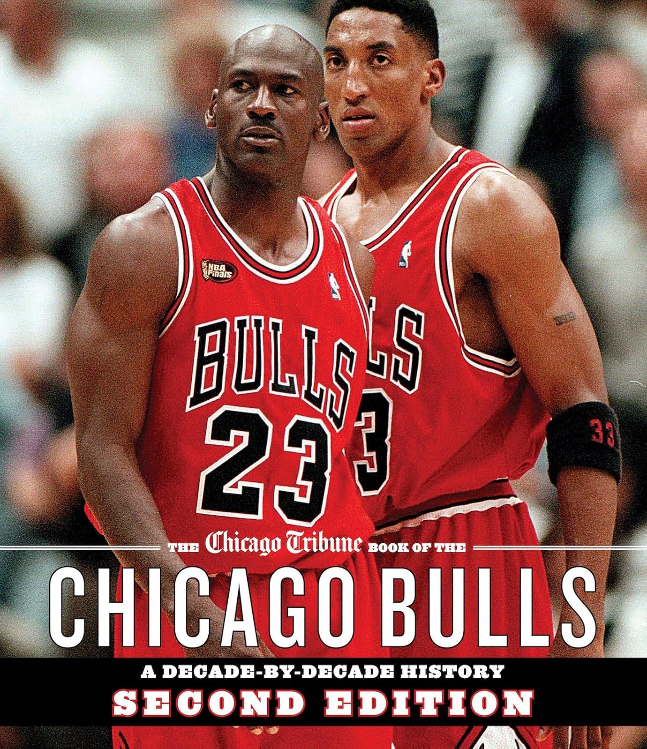The Chicago Tribune Book of the Chicago Bulls: A Decade-by-Decade History: Staff, Chicago ...