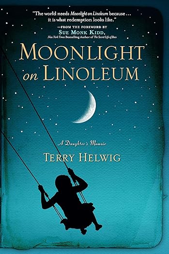 Moonlight on Linoleum: A Daughter's Memoir: Helwig, Terry, Kidd, Sue ...