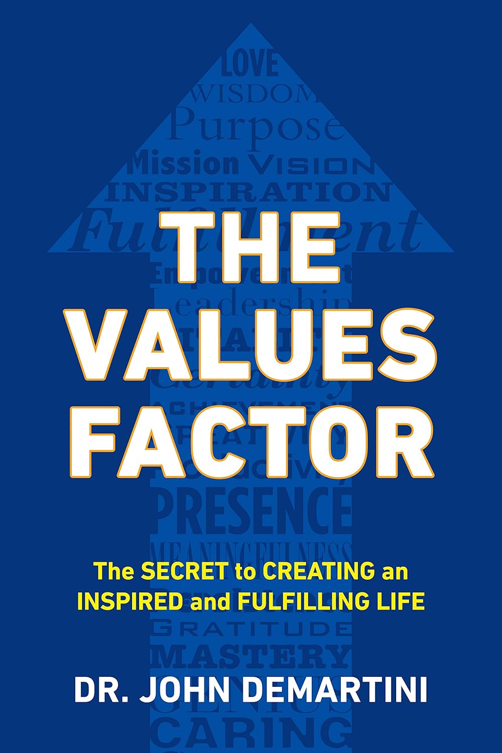 The Values Factor: The Secret to Creating an Inspired and Fulfilling ...