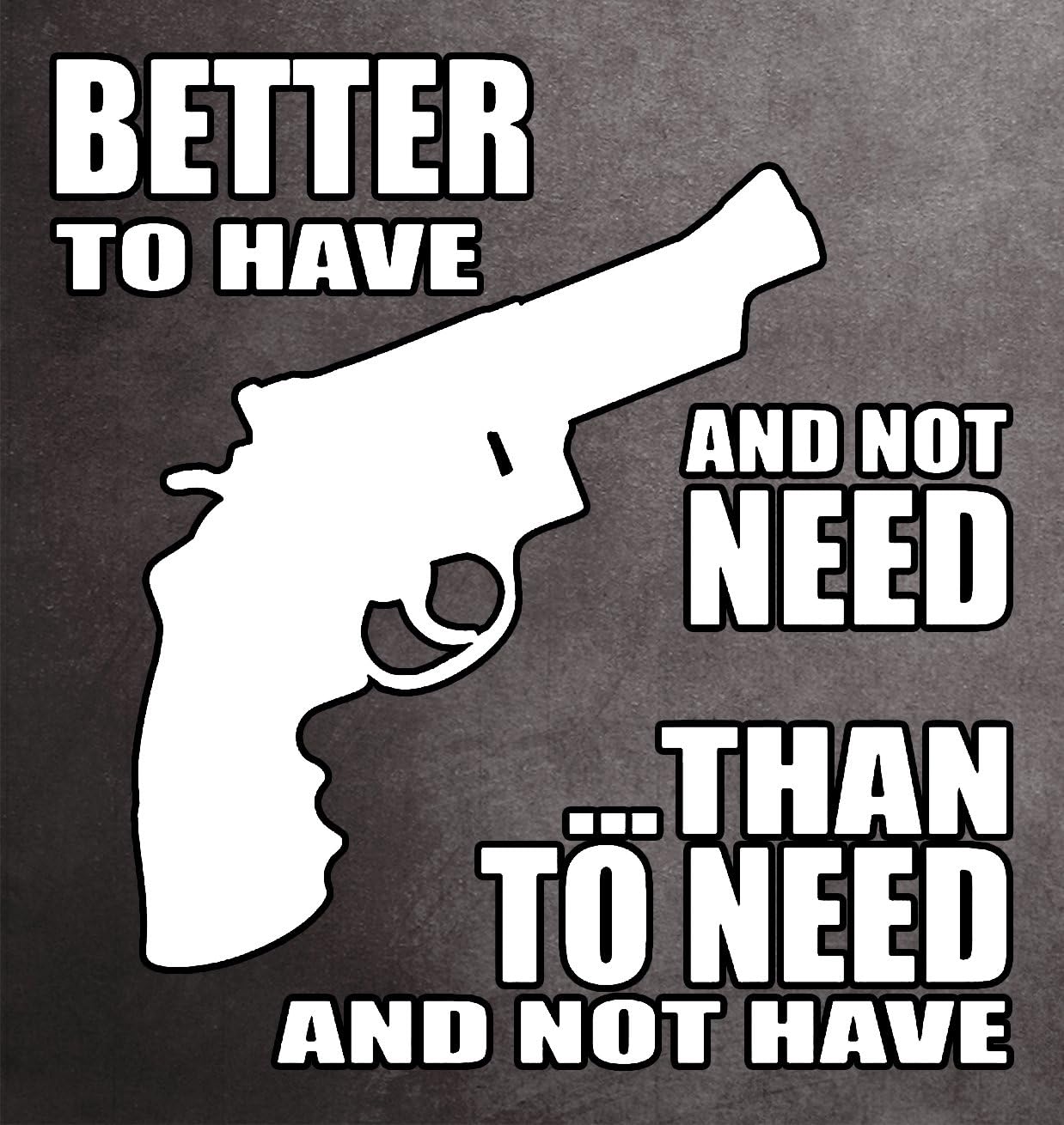 Amazon.com: Better To Have And Not Need Than To Need and Not Have Full ...