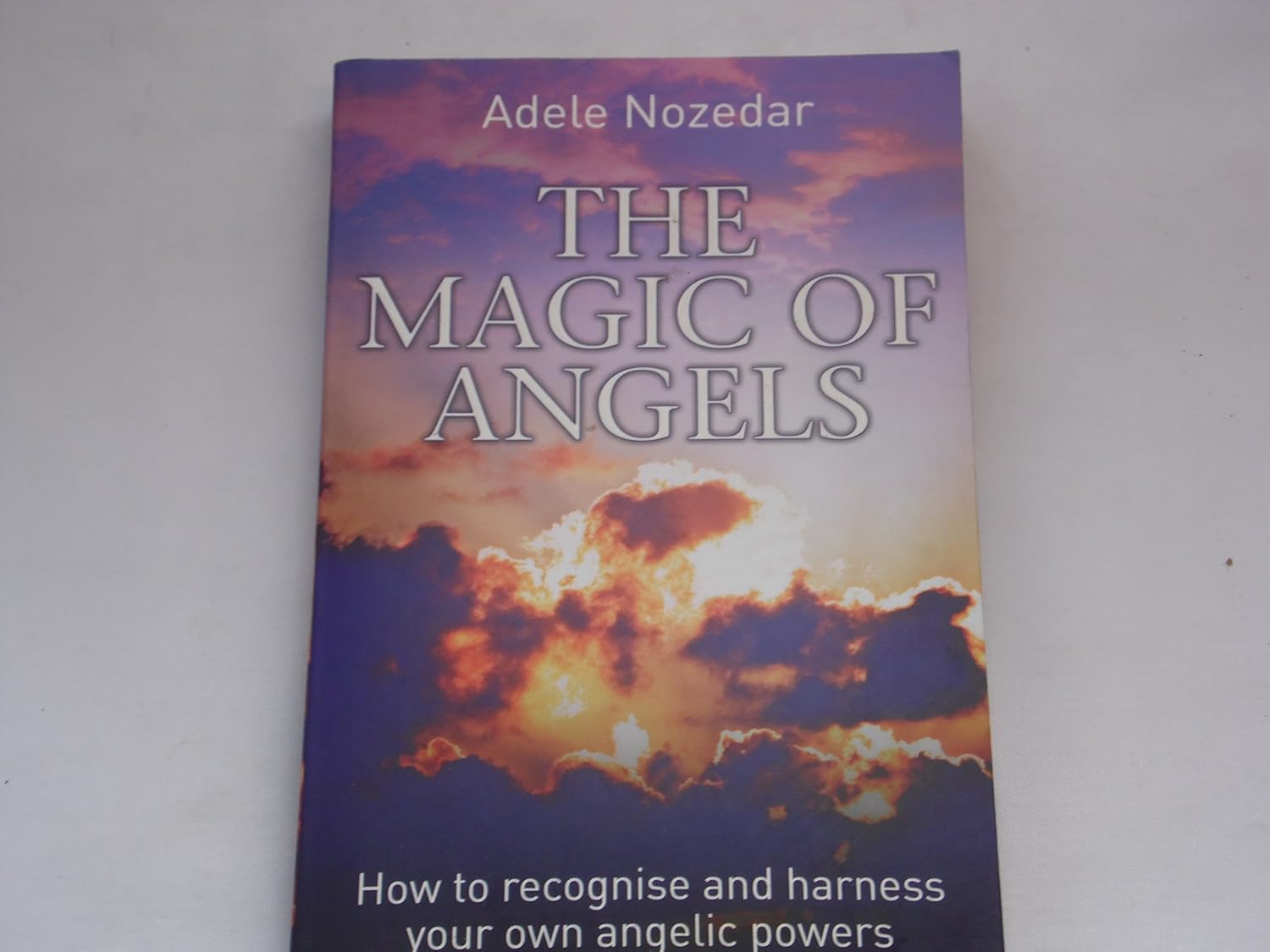 The Magic of Angels: How to Recognise and Harness Your Own Angelic ...